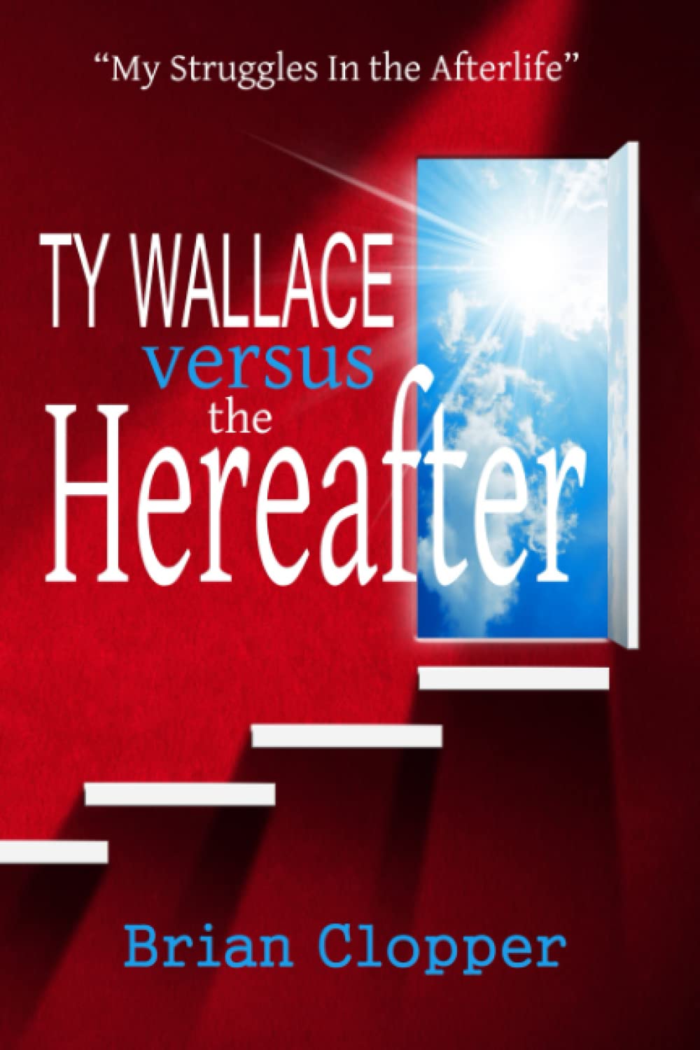 Ty Wallace Versus The Hereafter by Brian Clopper | Goodreads