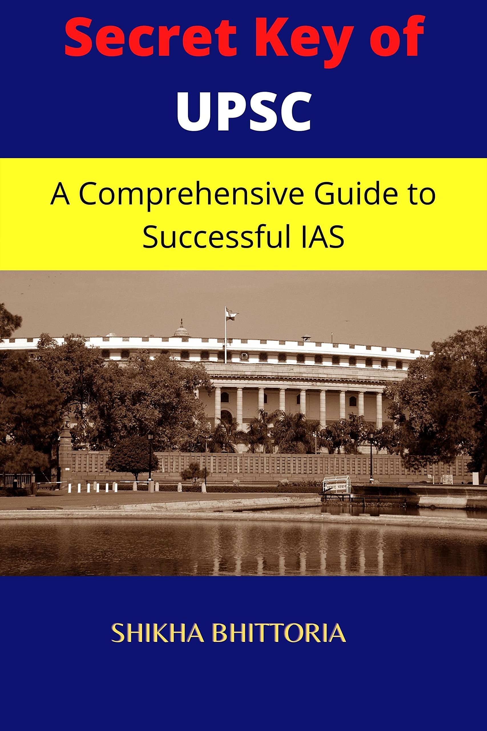 Secret Key of UPSC: A Comprehensive Guide to Successful IAS by Shikha ...