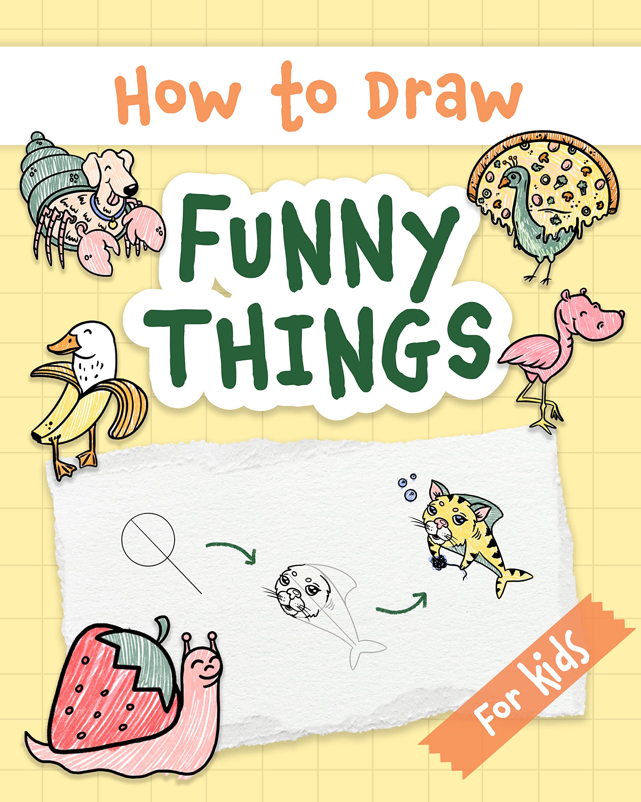 How to Draw Funny Things: Easy and Simple Drawing Book with Step-by ...