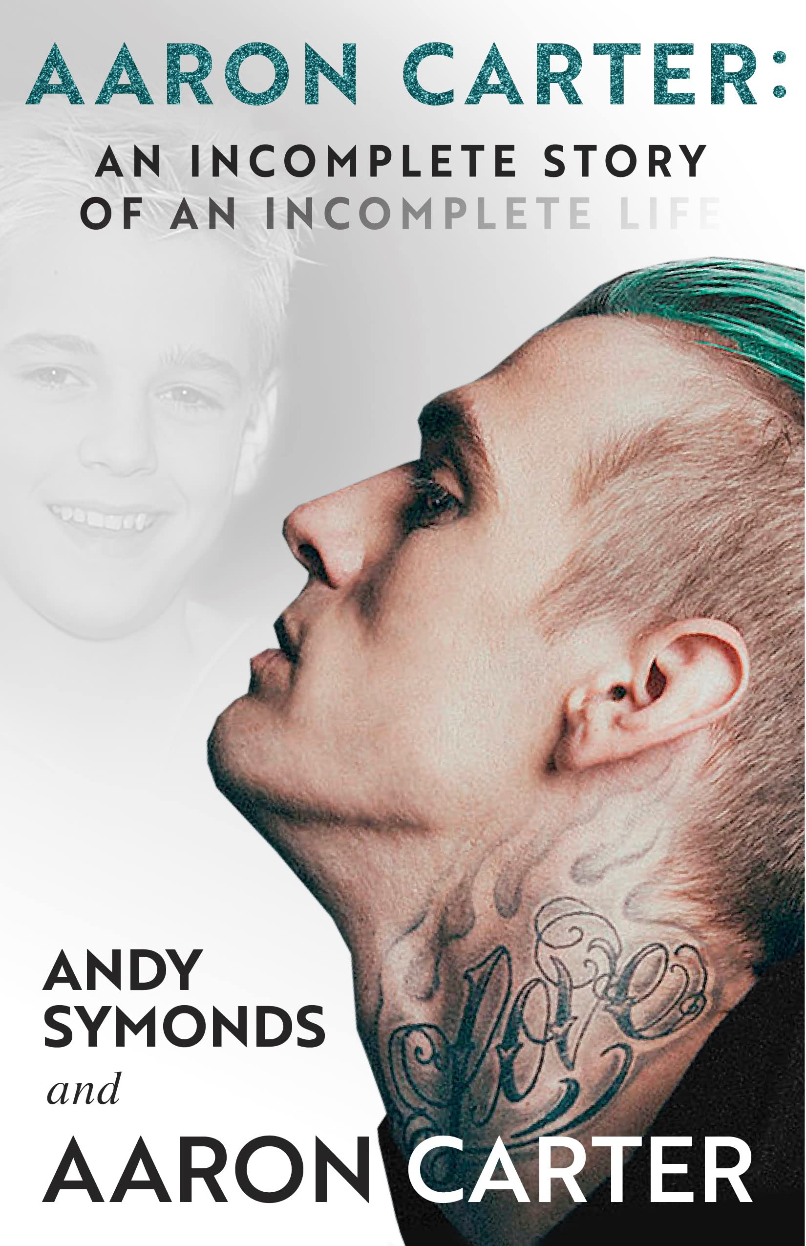 Aaron Carter: An Incomplete Story of an Incomplete Life by Andy Symonds ...