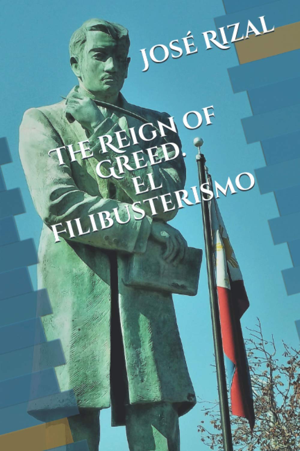 The Reign of Greed. El Filibusterismo by José Rizal | Goodreads