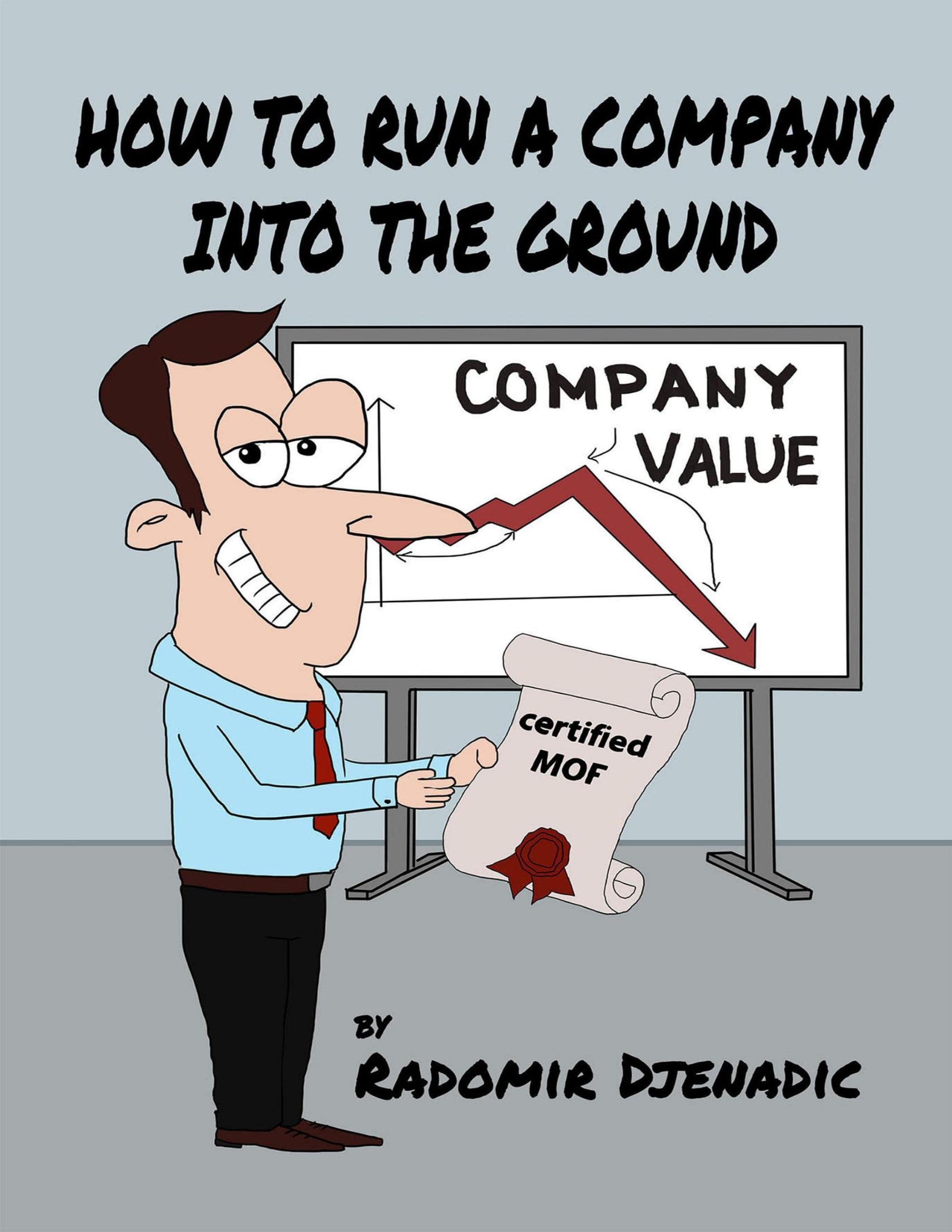 How to Run a Company Into the Ground by Radomir Djenadic | Goodreads