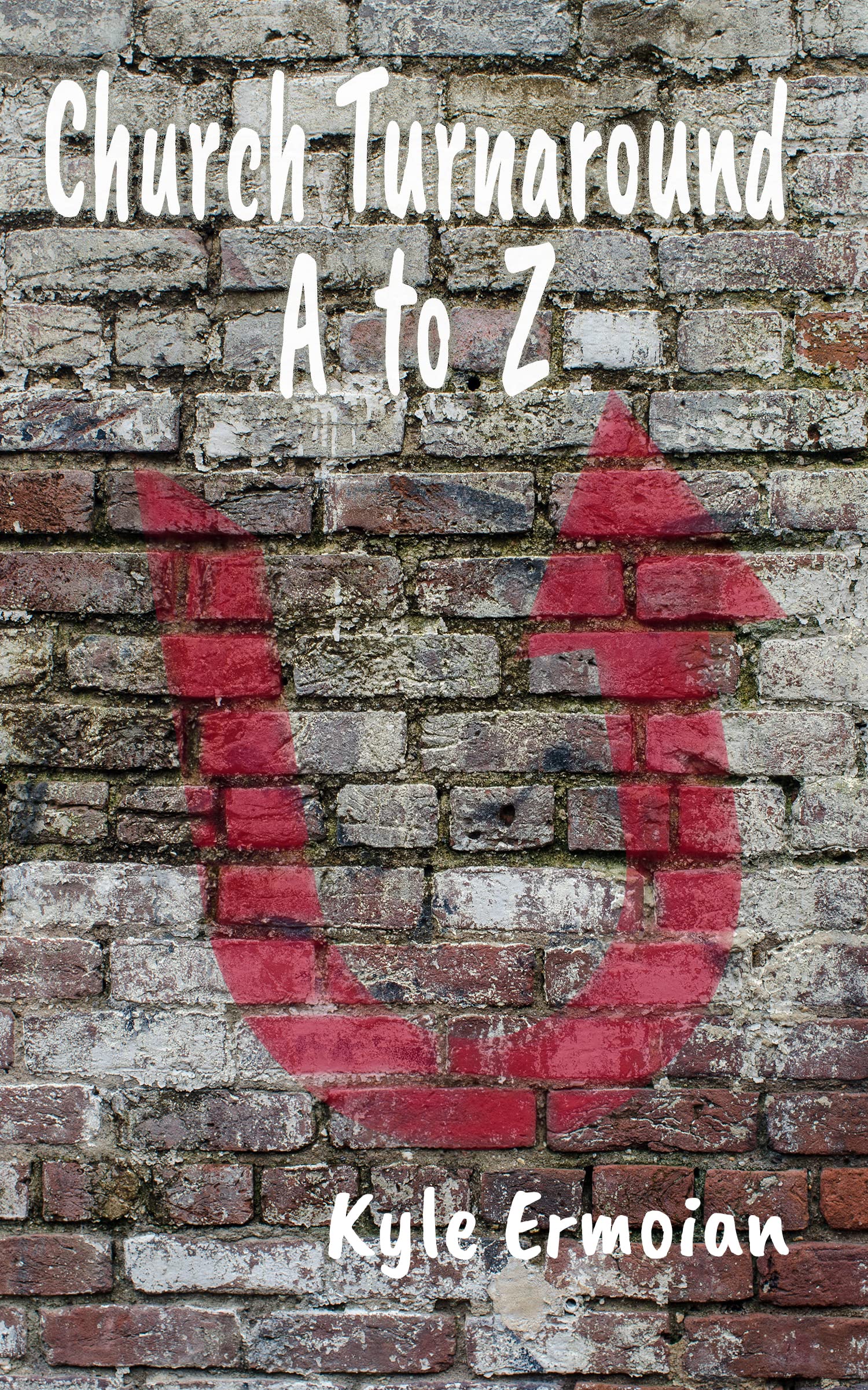 Church Turnaround A to Z by Kyle Ermoian | Goodreads