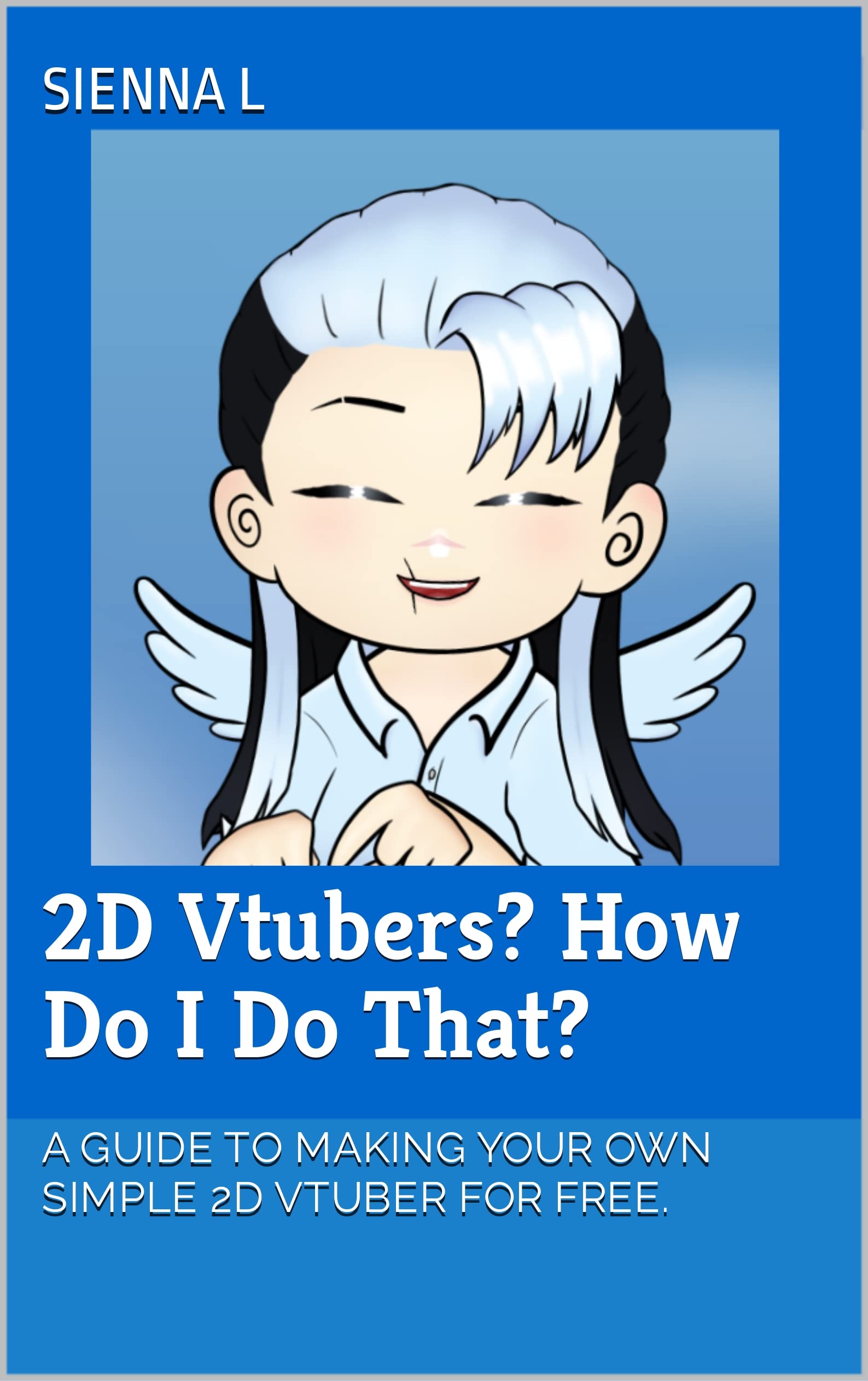 2D Vtubers? How Do I Do That? : A guide to making your own simple 2D ...