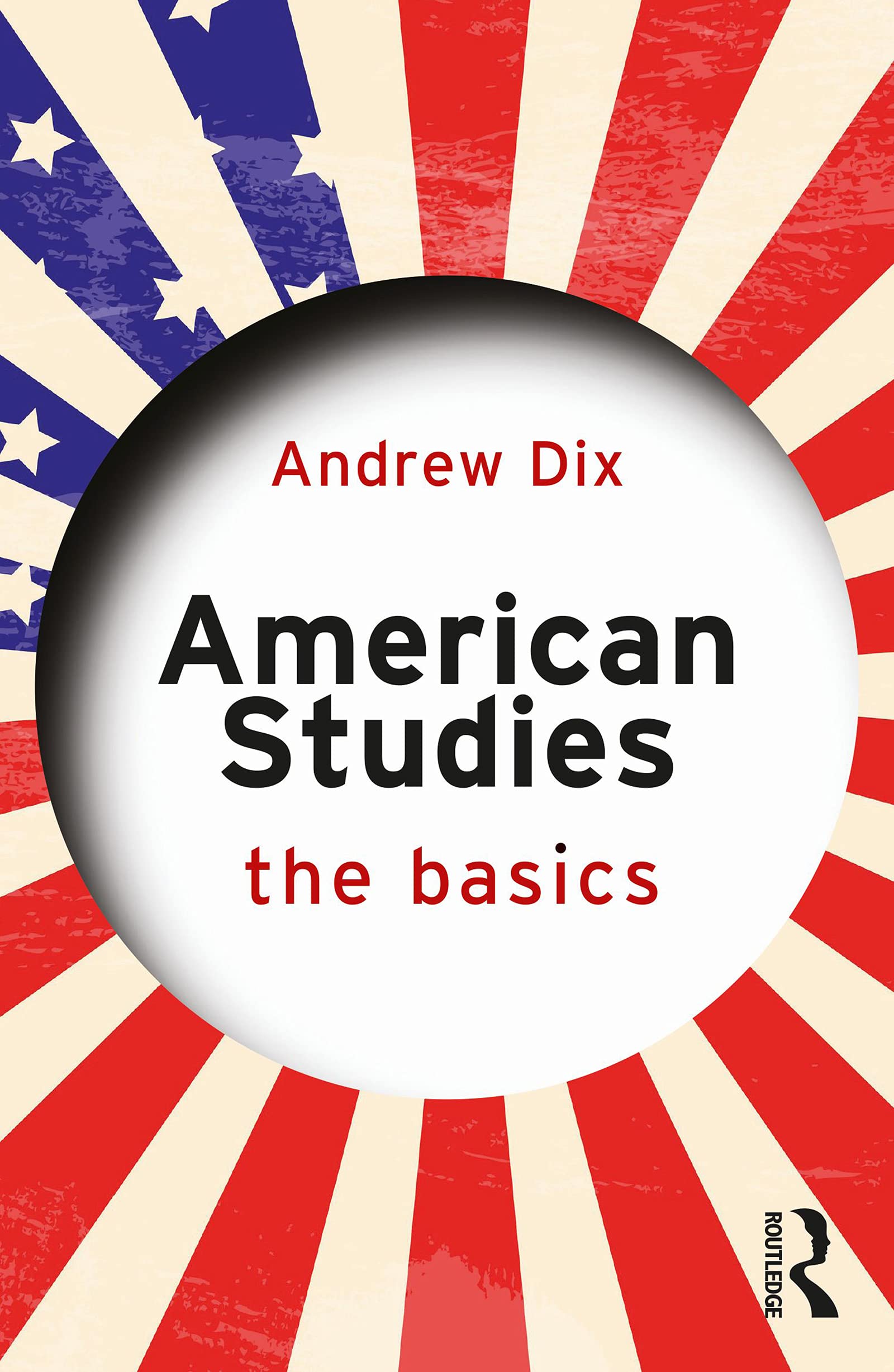 American Studies: The Basics by Andrew Dix | Goodreads