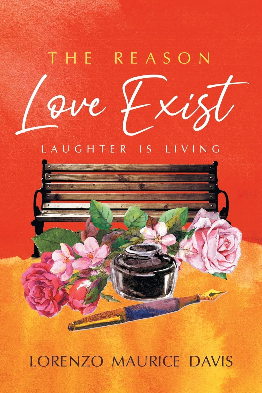 The Reason Love Exist: Laughter is Living by Lorenzo Maurice Davis ...