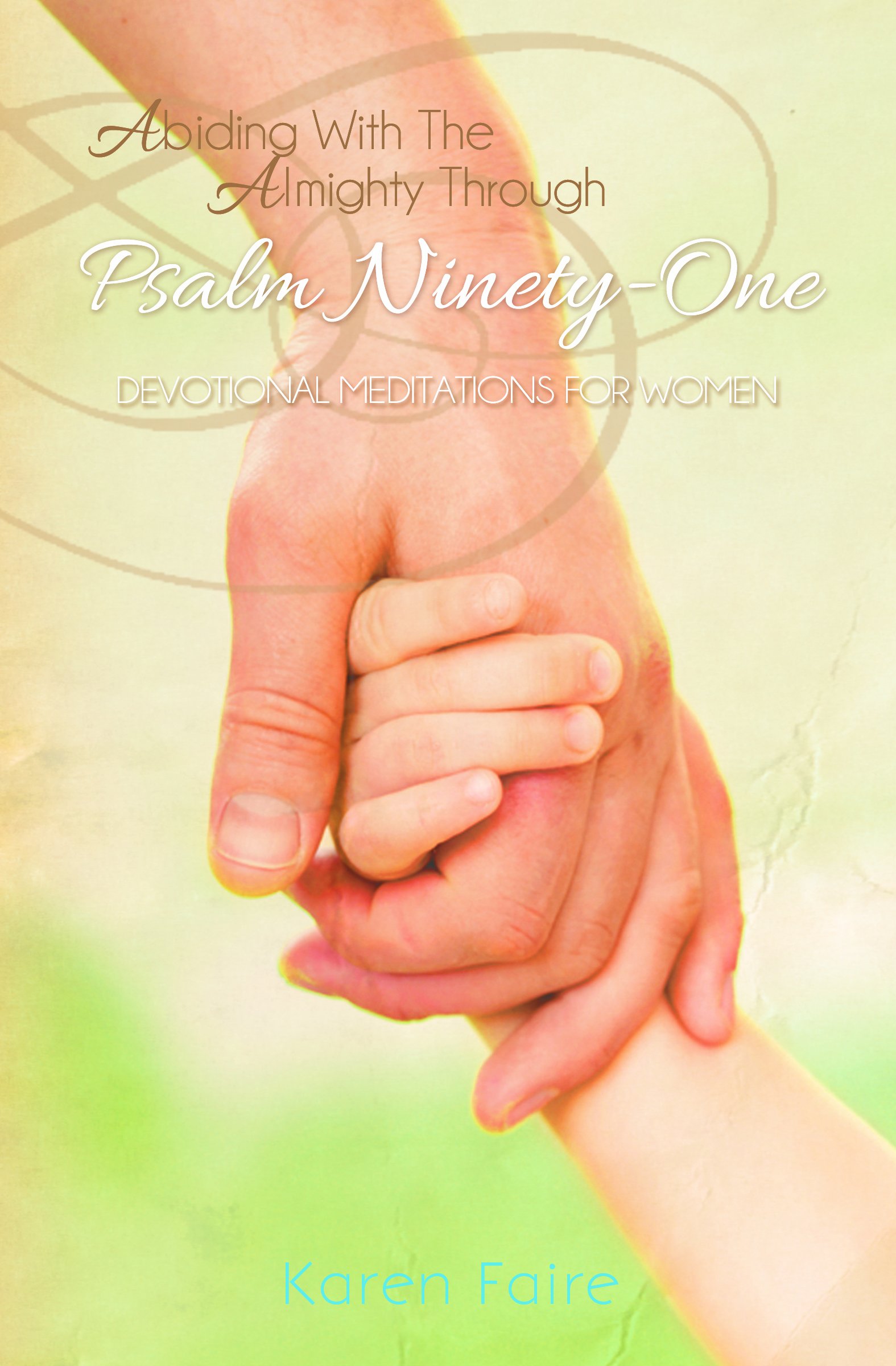 Abiding With The Almighty Through Psalm Ninety-One Devotional ...