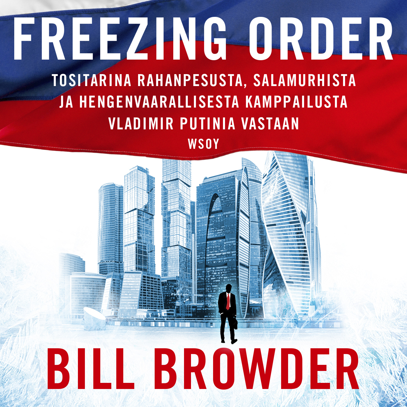 Freezing Order: tositarina rahanpesusta, salamurhista ja ...