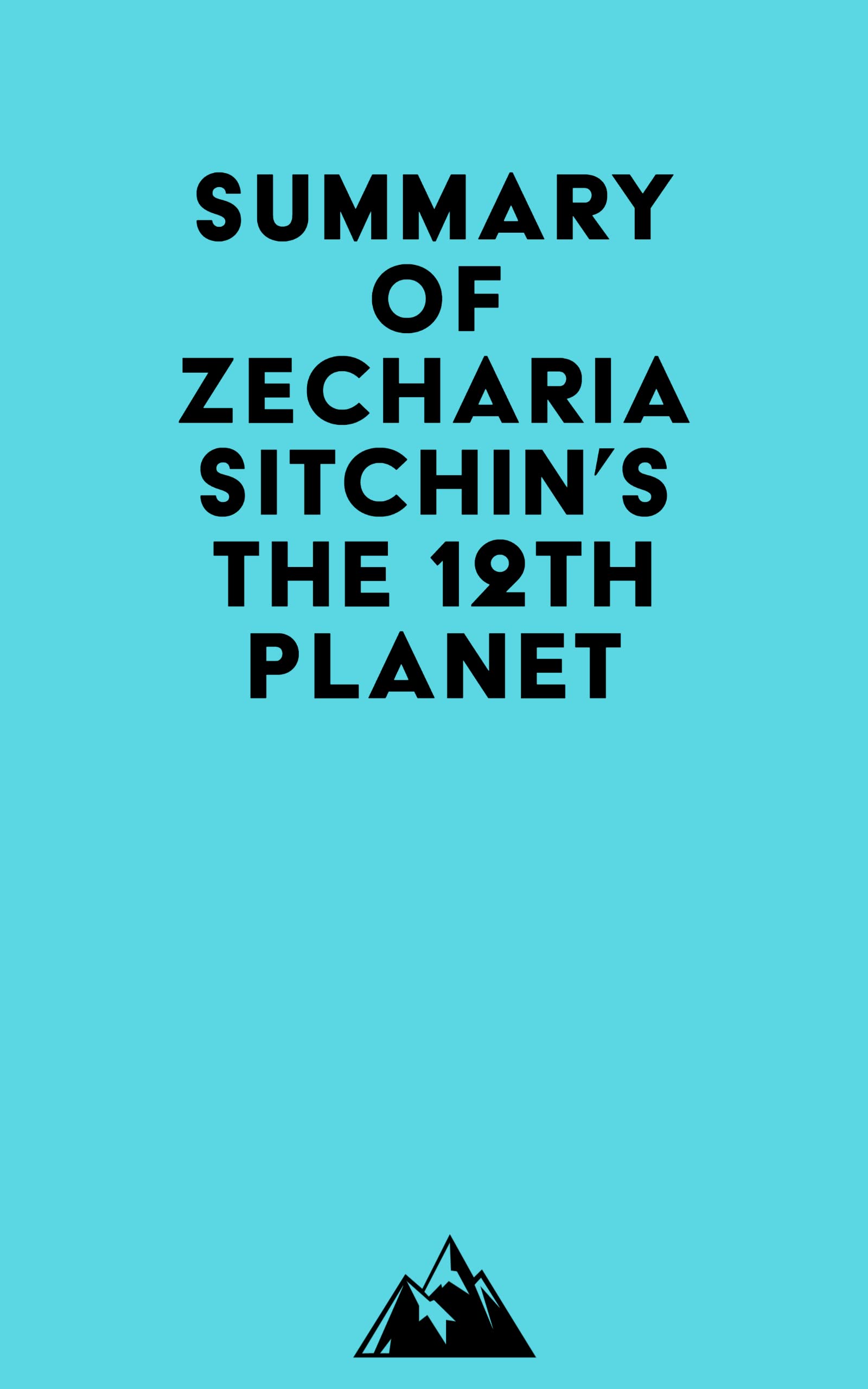 Summary of Zecharia Sitchin's The 12th Planet by Everest Media | Goodreads