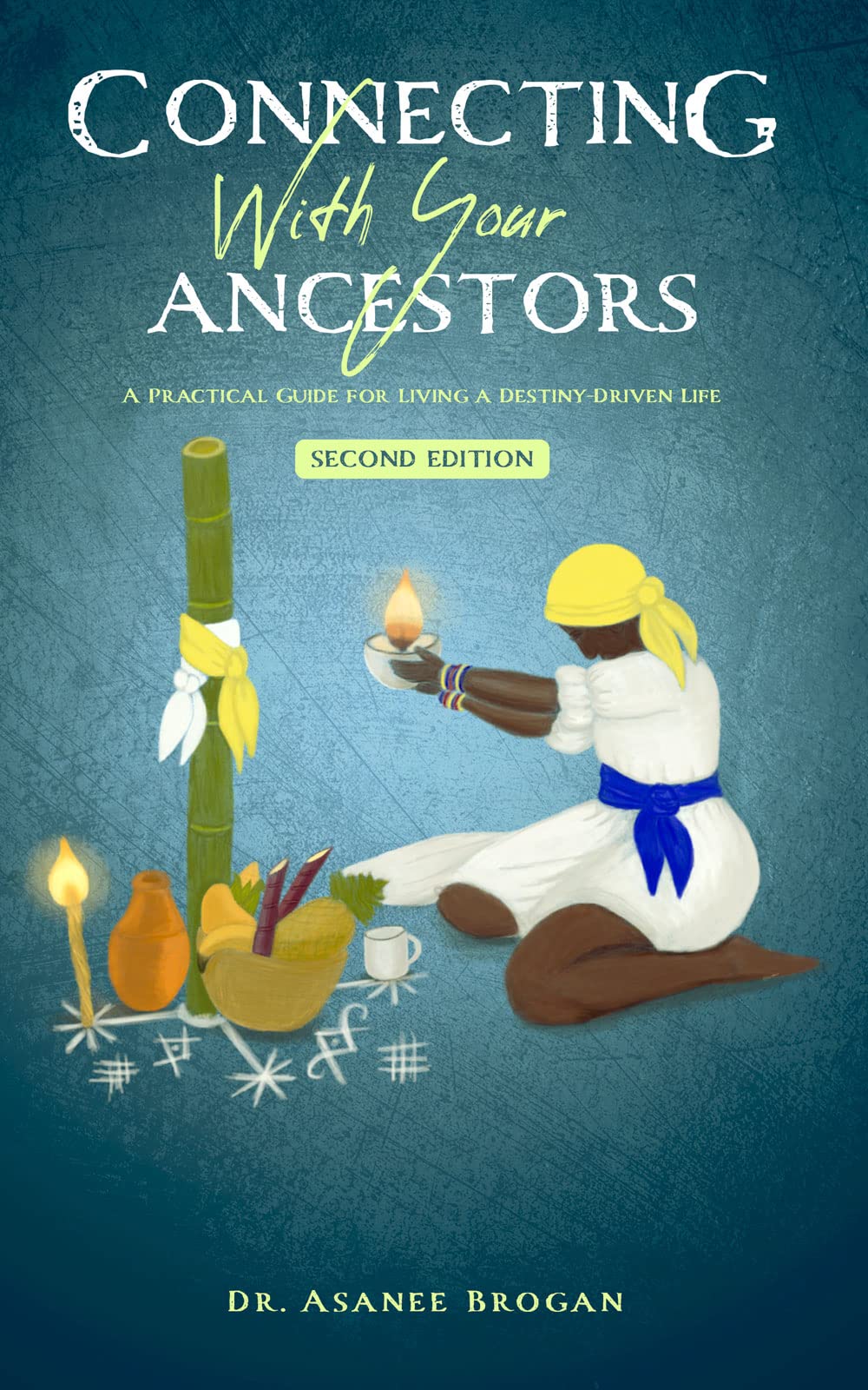 Connecting with Your Ancestors: A Practical Guide for Living a Destiny-Driven Life by Asanee ...