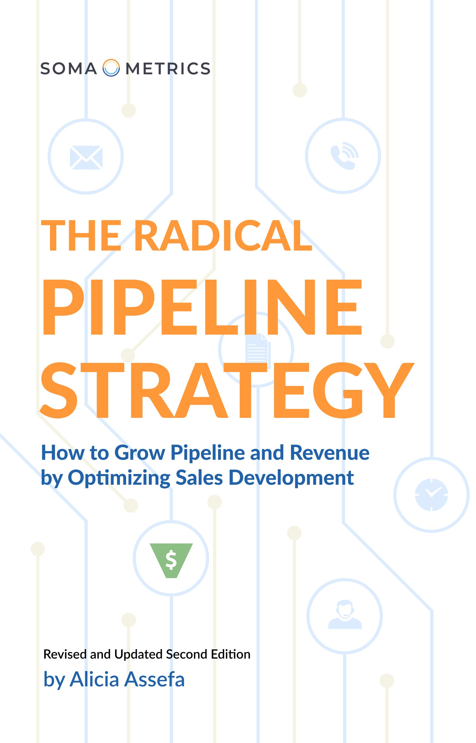 The Radical Pipeline Strategy: How to Grow Pipeline and Revenue by ...