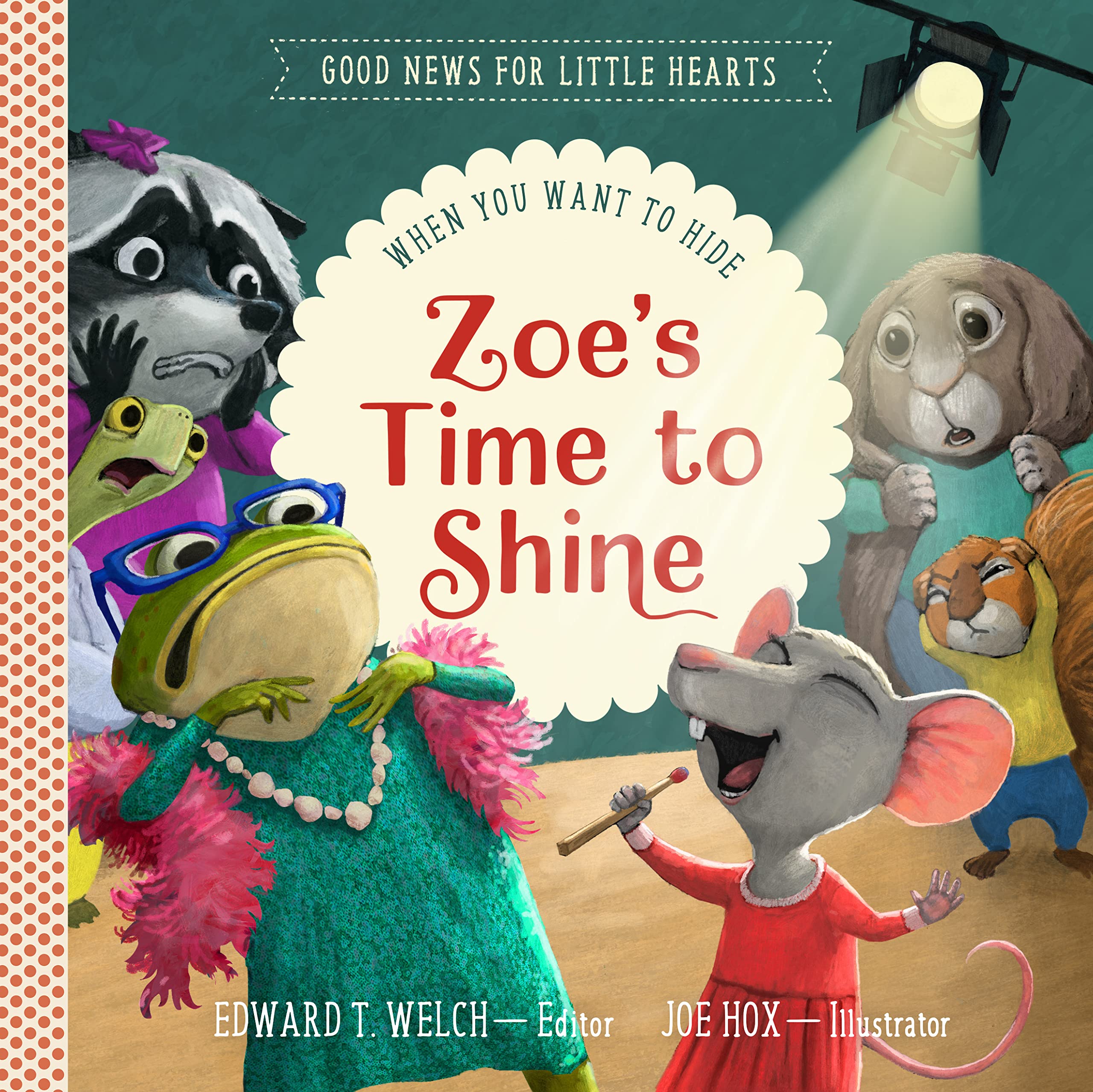 Zoe's Time to Shine: When You Want to Hide by Edward T. Welch | Goodreads