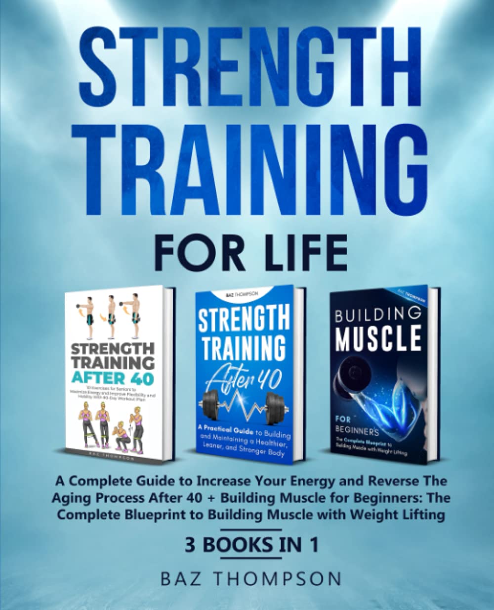 Strength Training For Life: A Complete Guide to Increase Your Energy ...