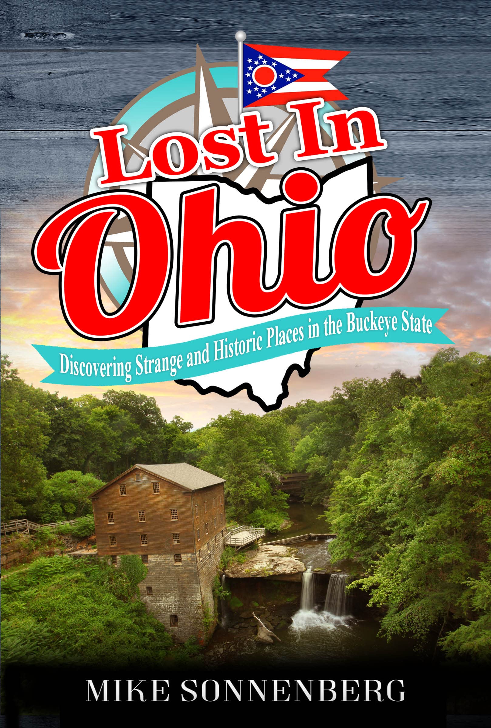 Lost In Ohio: Discovering Strange and Historic Places in the Buckeye ...