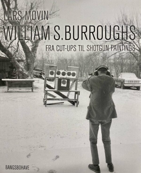 William S. Burroughs : fra cut-ups til shotgun paintings by Lars Movin ...