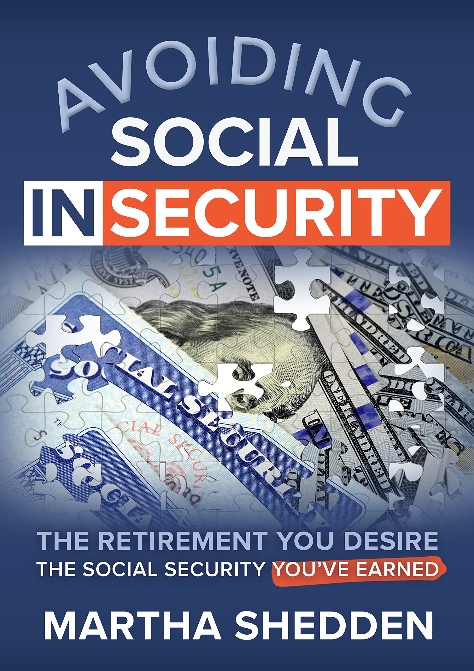 Avoiding Social Insecurity: The Retirement You Desire, the Social ...