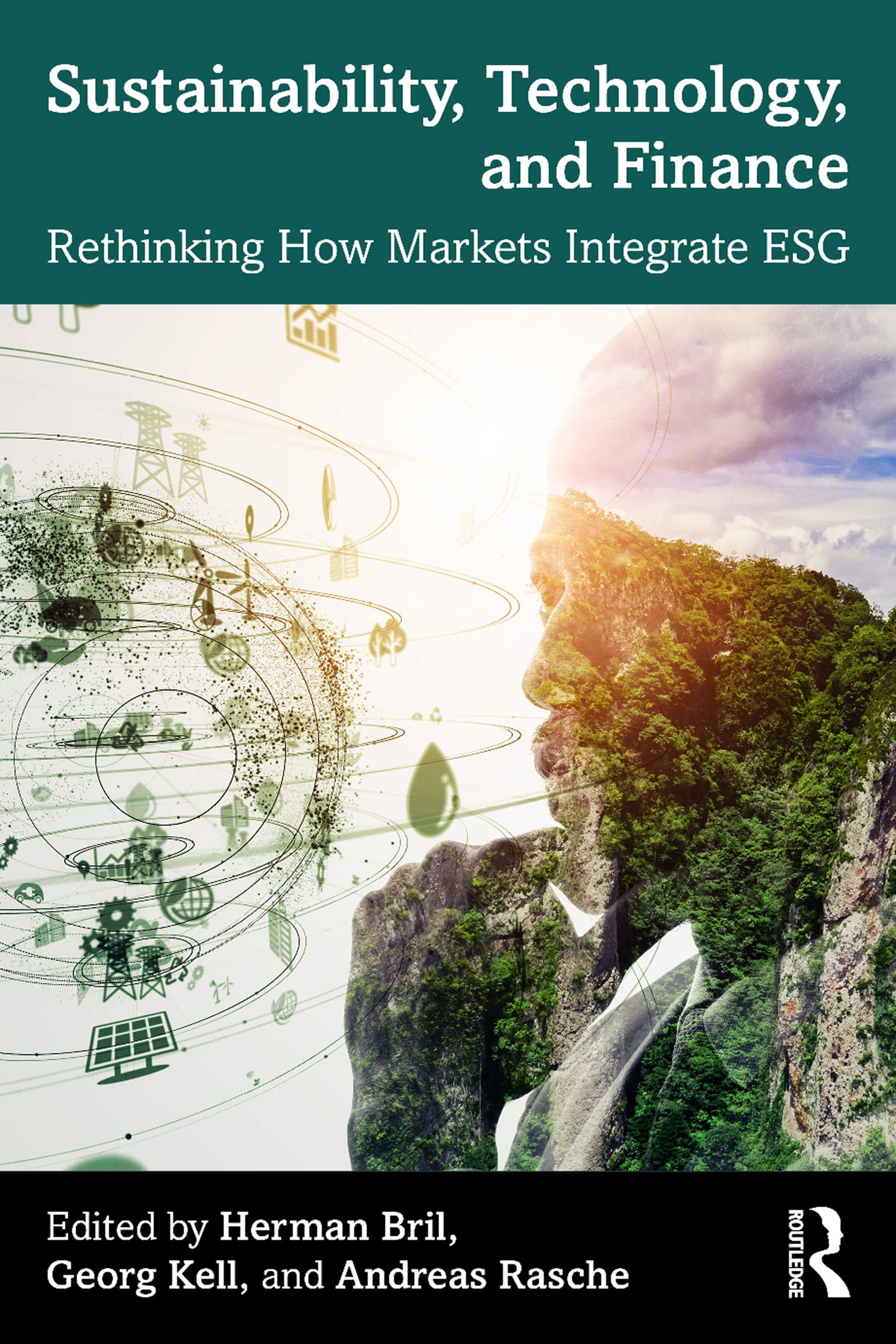 Sustainability, Technology, and Finance: Rethinking How Markets Integrate ESG by Herman Bril ...
