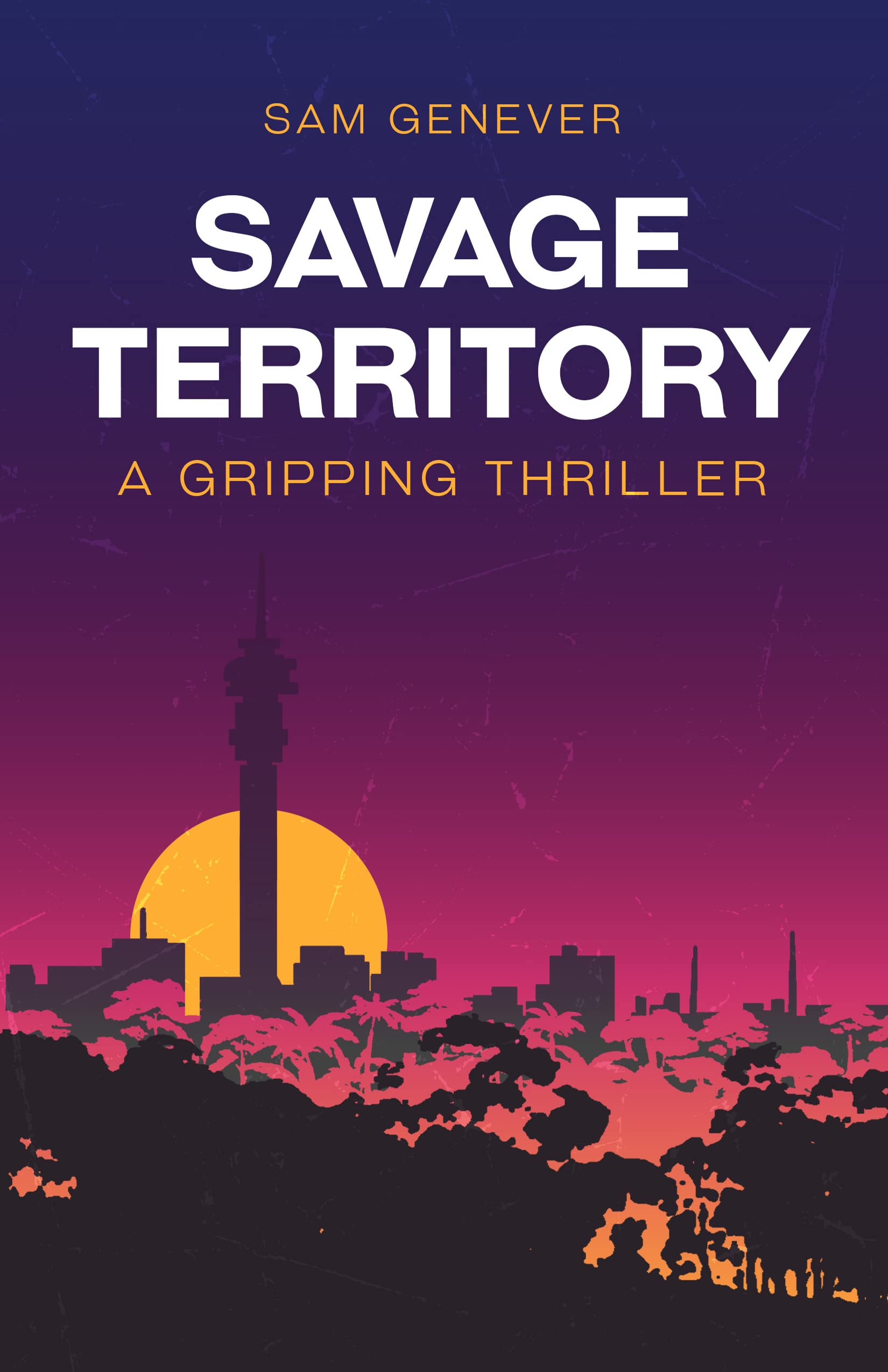 Savage Territory: A Gripping Thriller by Sam Genever | Goodreads