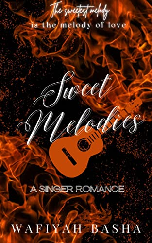 Sweet Melodies : A Singer Romance by Wafiyah Basha | Goodreads