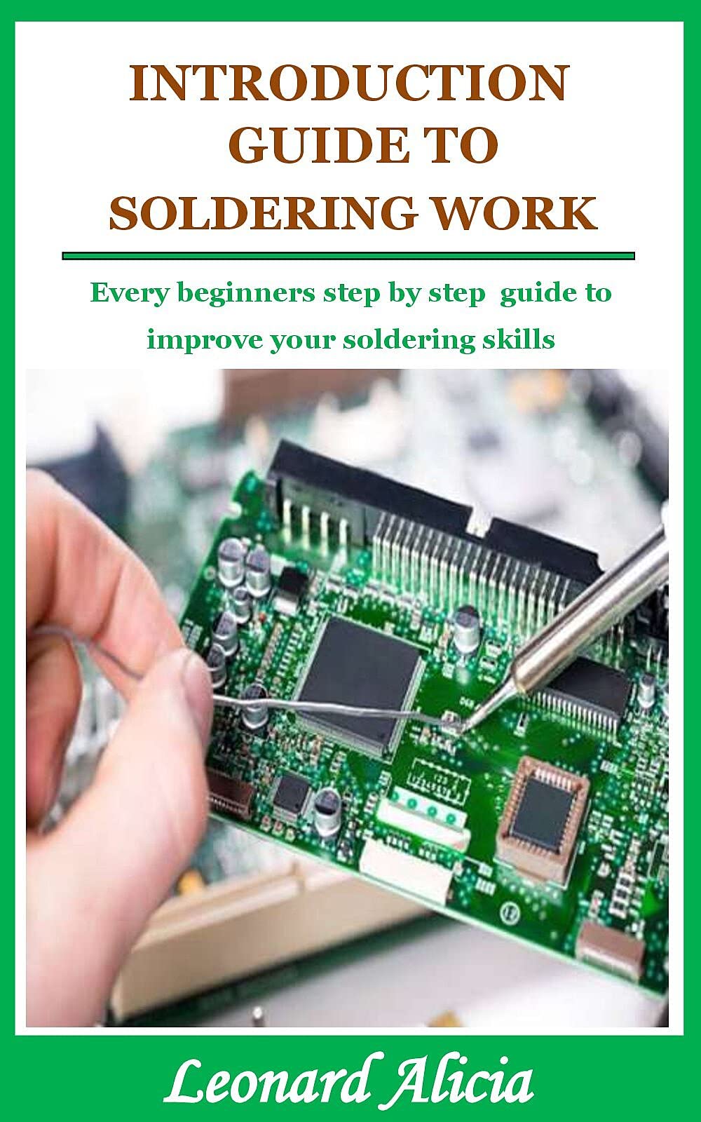 INTRODUCTION GUIDE TO SOLDERING WORK: Every beginners step by step ...