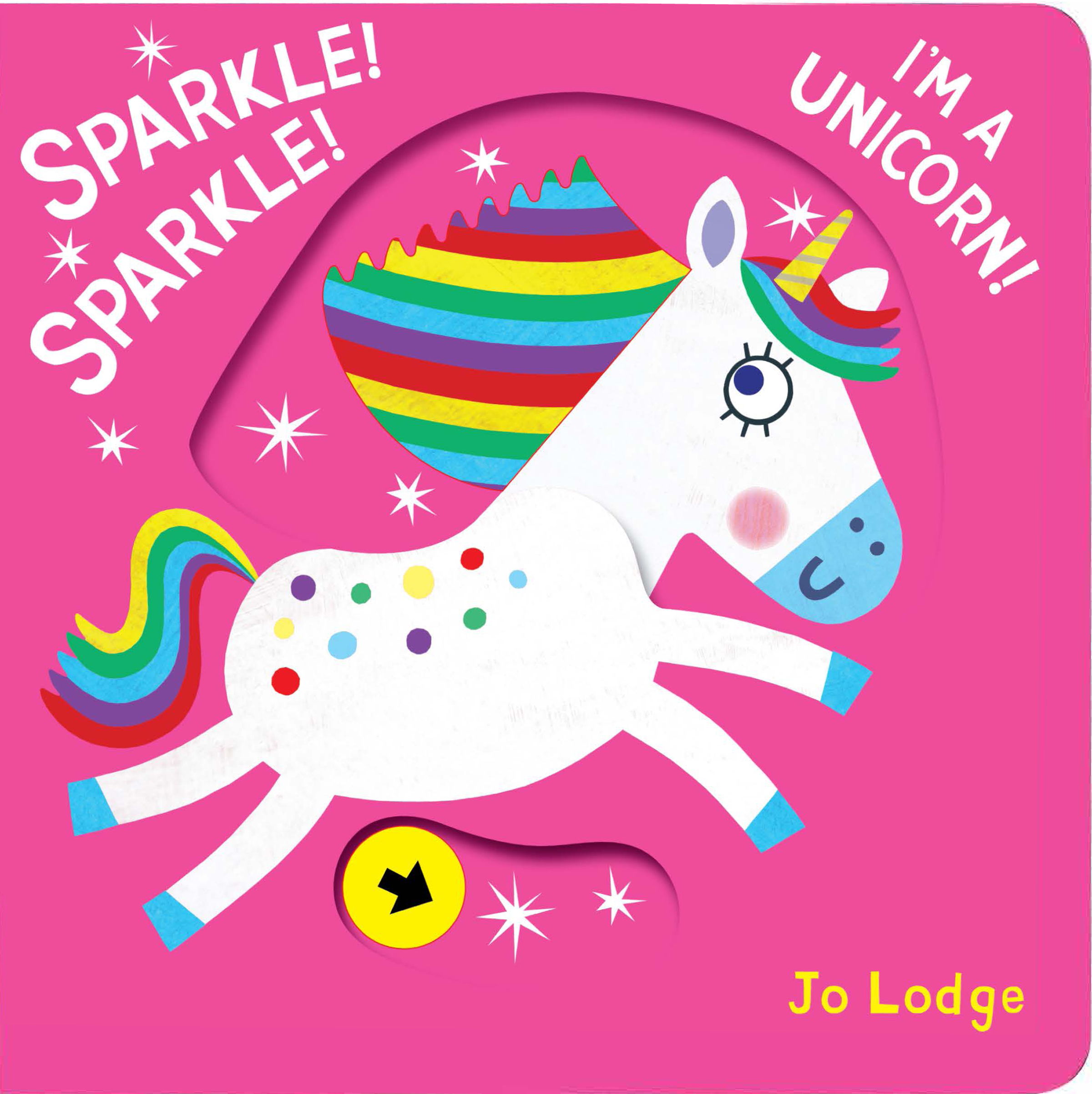 Sparkle! Sparkle! I’m a Unicorn! A Pull Tab Book by Jo Lodge | Goodreads