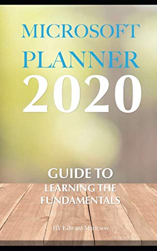 Microsoft Planner 2020: Guide to Learning the Fundamentals by Edward ...