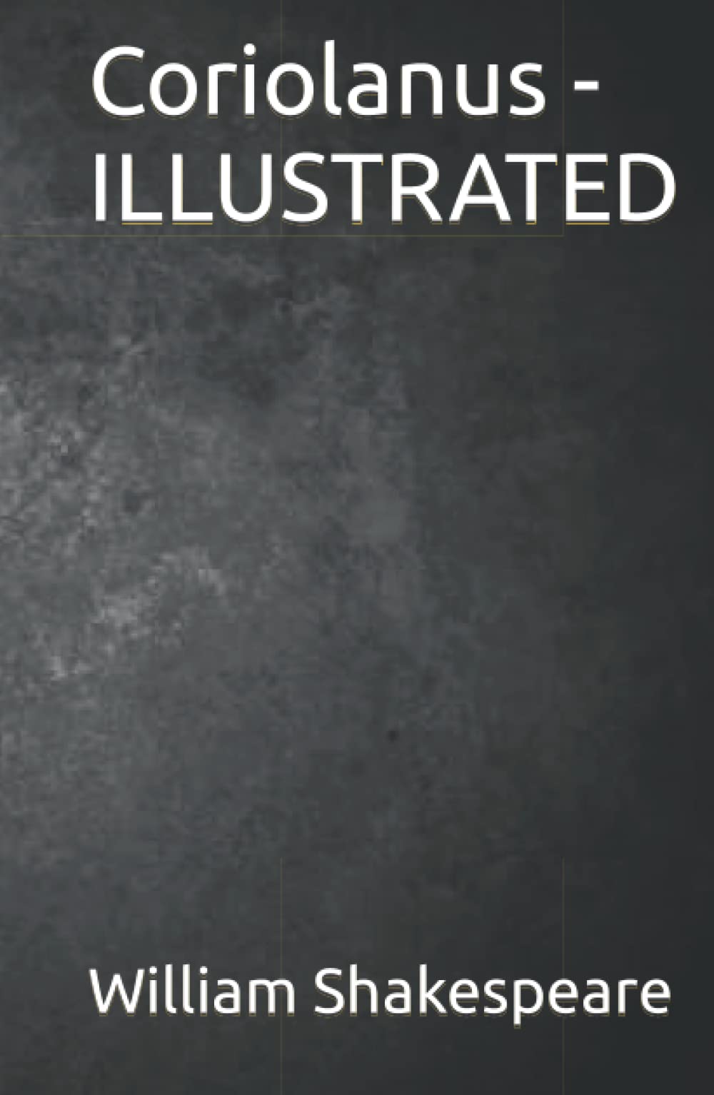 Coriolanus - ILLUSTRATED by William Shakespeare | Goodreads