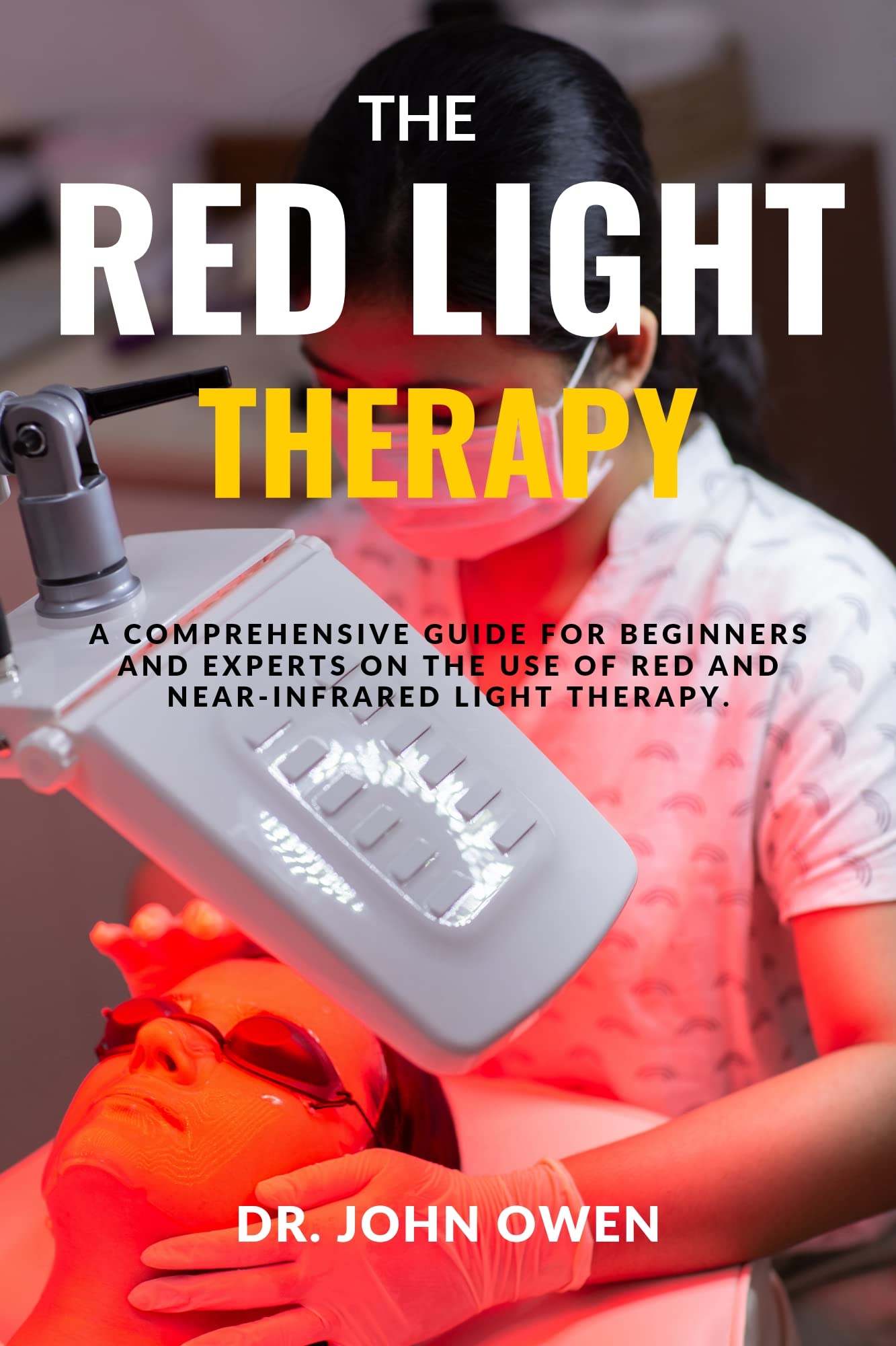 THE RED LIGHT THERAPY: A Comprehensive Guide For Beginners And Experts ...