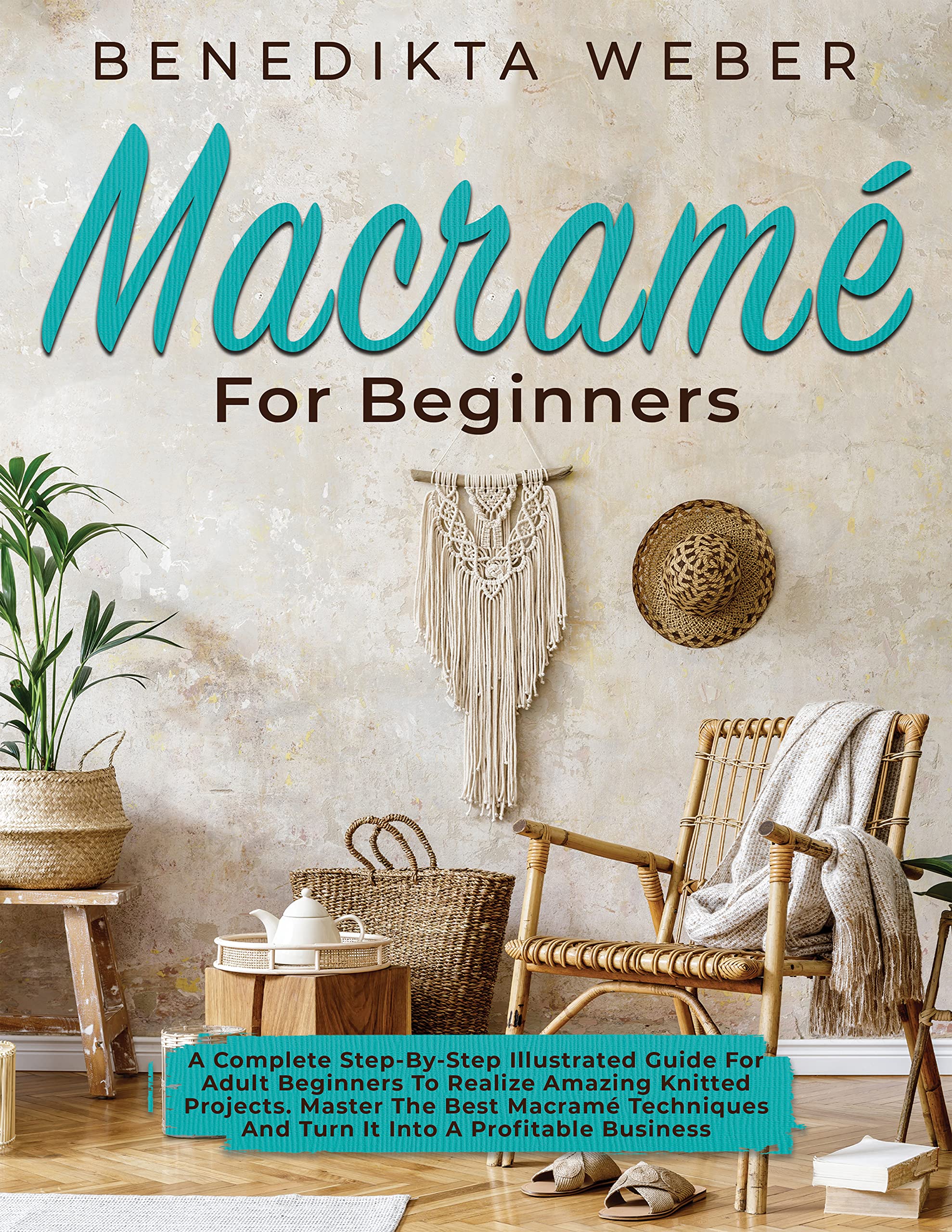 Macramé For Beginners: A Complete Step-By-Step Illustrated Guide for ...
