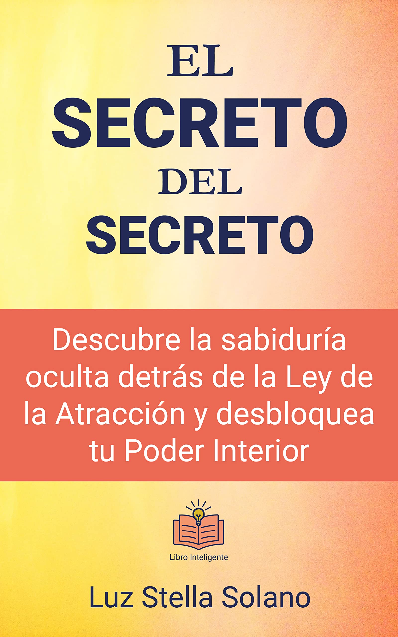 El secreto del secreto: Descubre la sabiduría oculta detrás de la ley ...