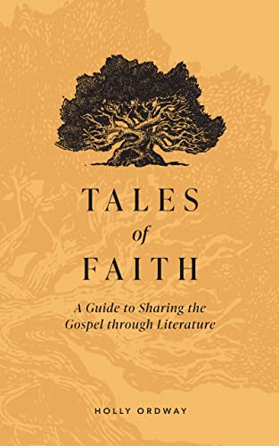 Tales of Faith: A Guide to Sharing the Gospel through Literature by ...