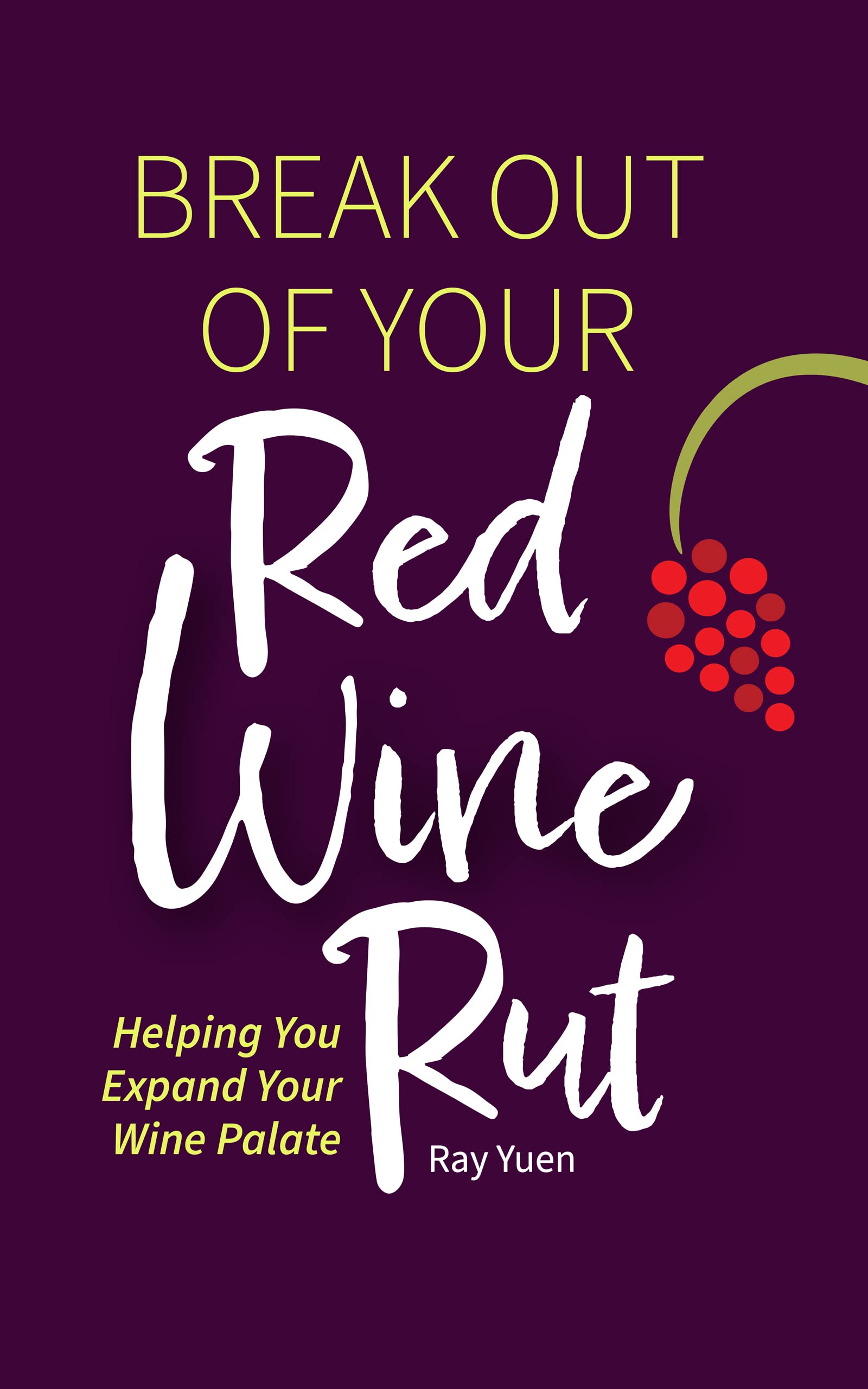 Break Out of Your Red Wine Rut: Helping You Expand Your Wine Palate by ...