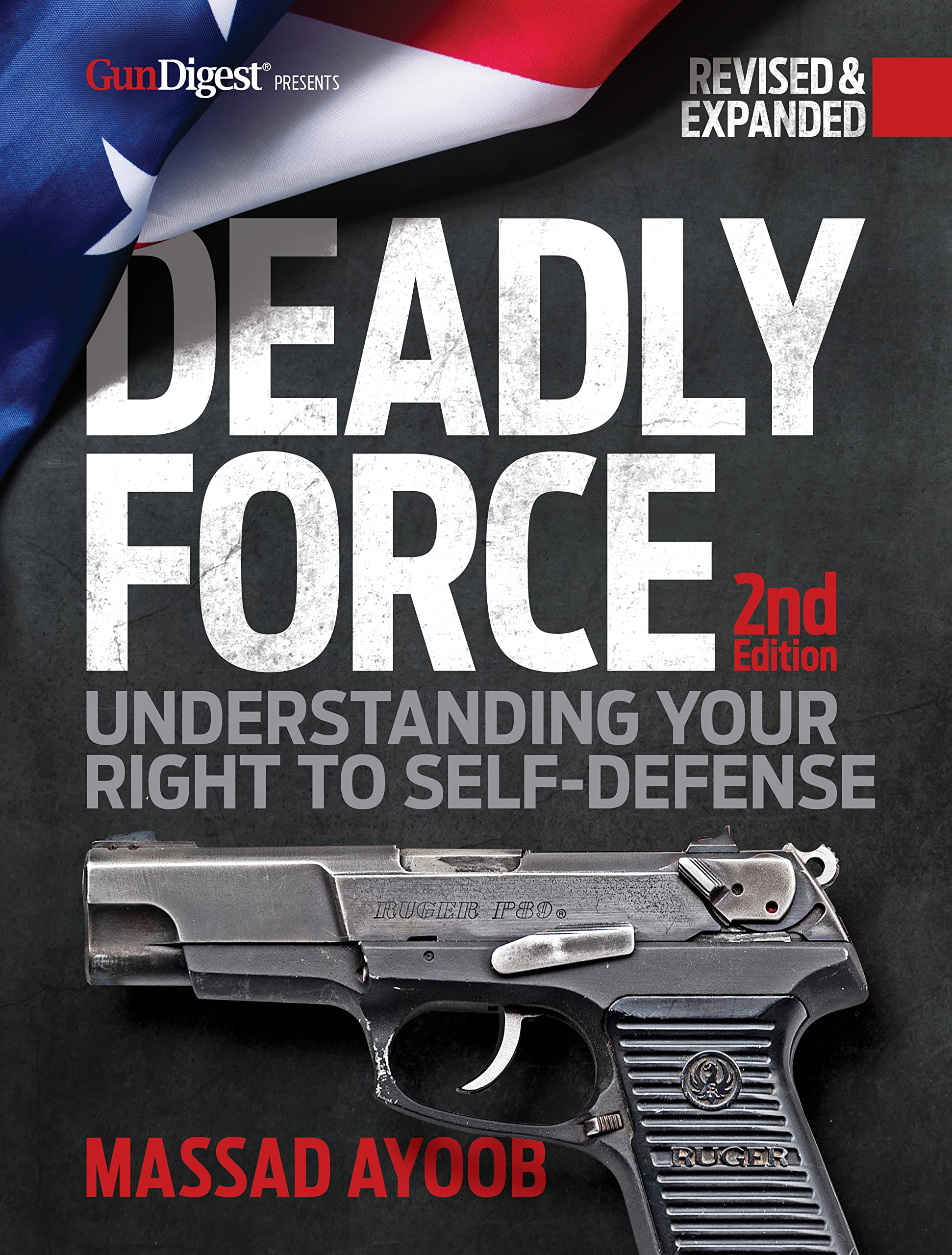 Deadly Force: Understanding Your Right to Self-Defense, 2nd edition by ...
