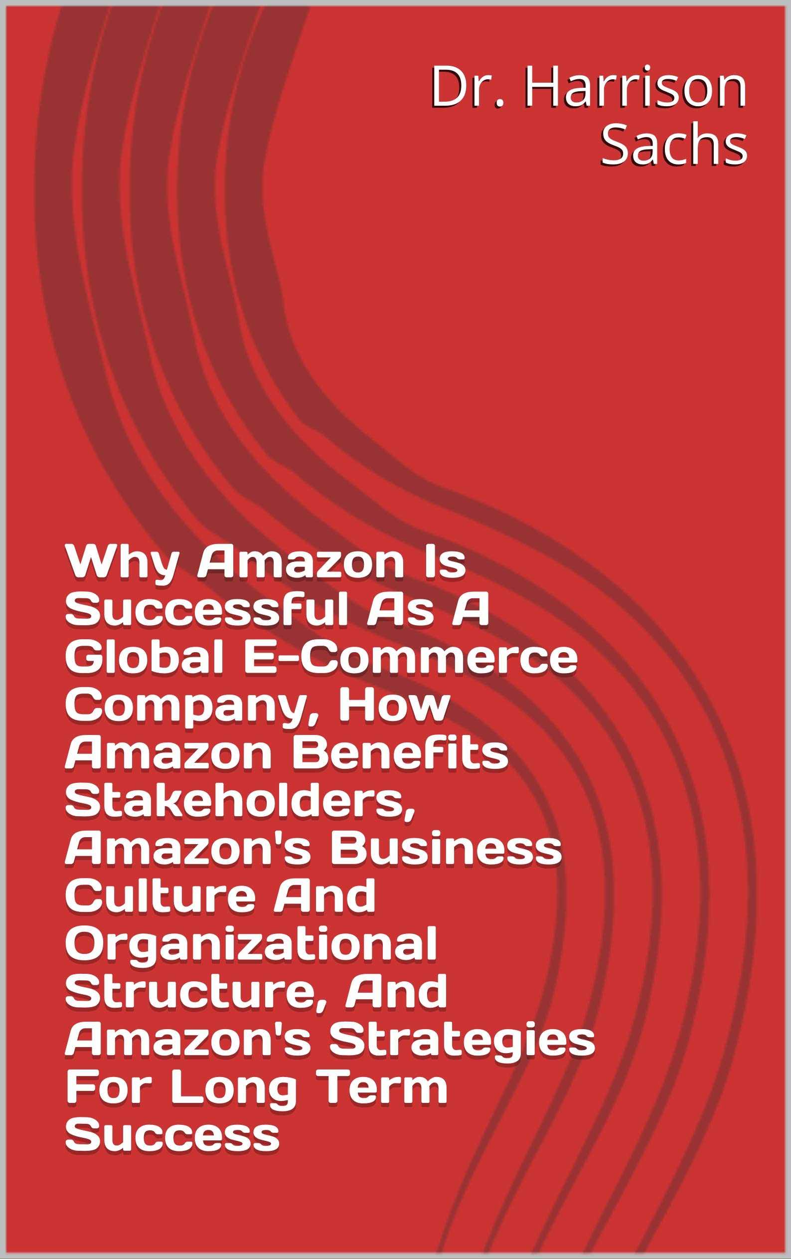 Why Amazon Is Successful As A Global E-Commerce Company, How Amazon ...