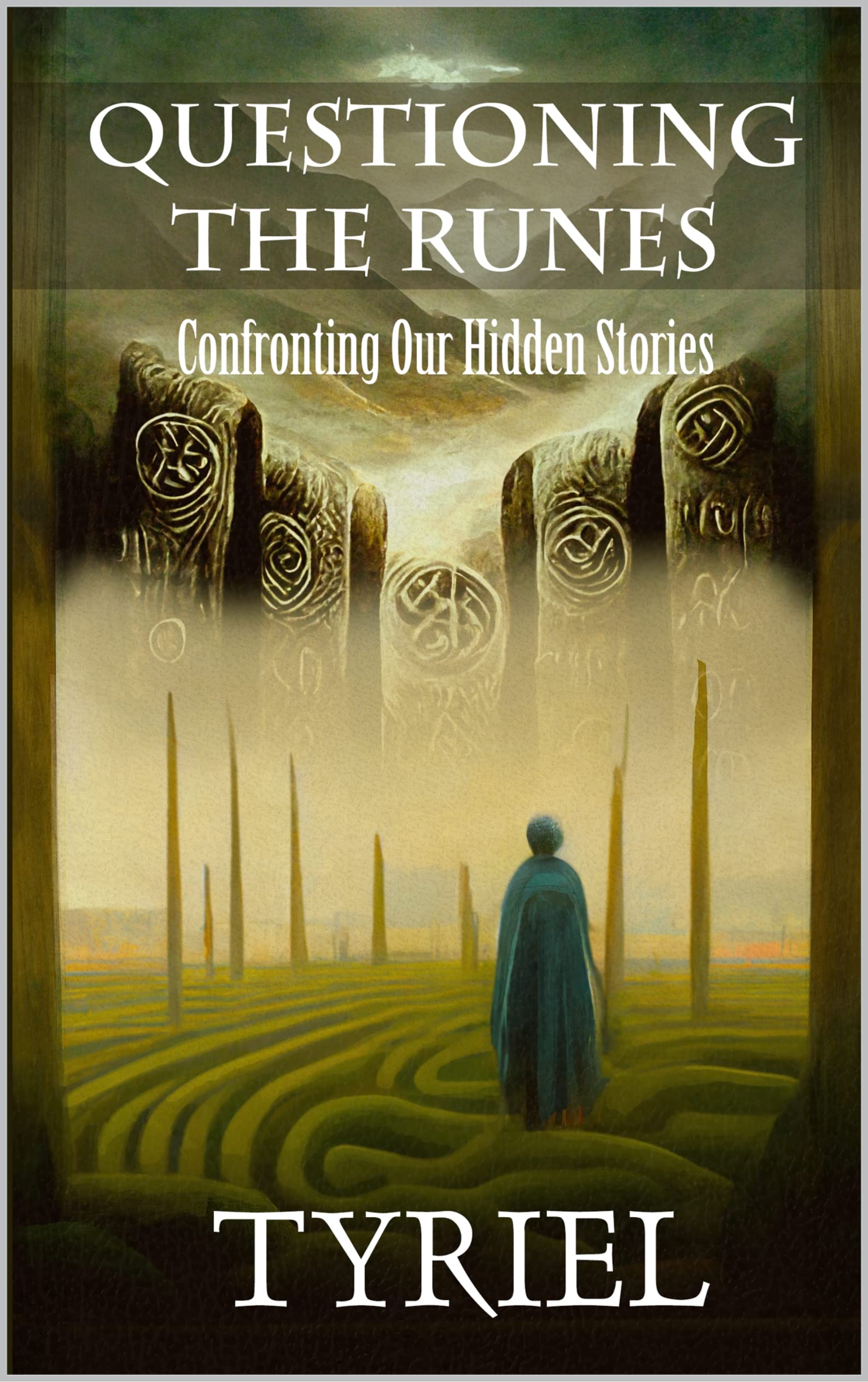 Questioning the Runes: Confronting Our Hidden Stories by Tyriel | Goodreads