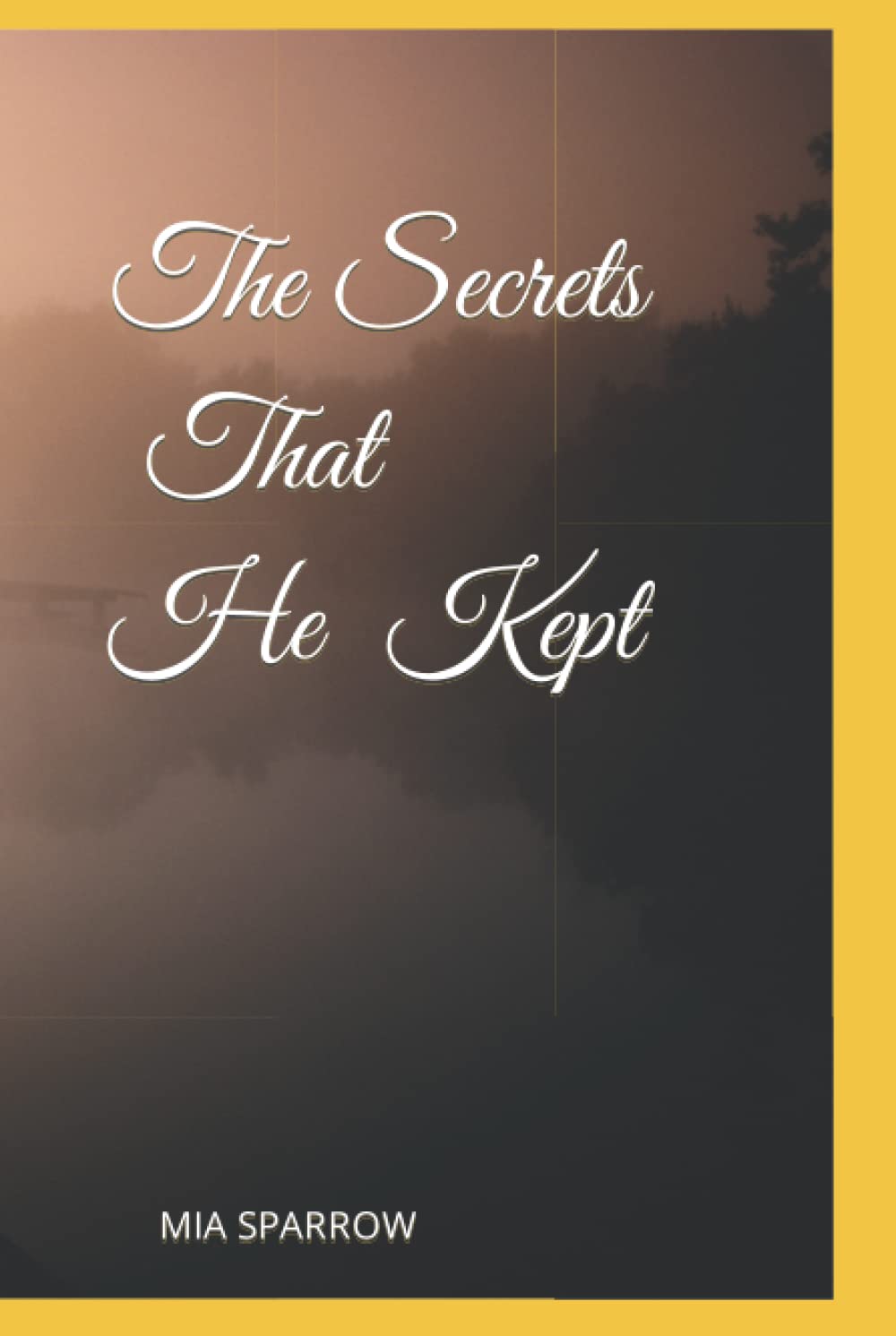 The Secrets That He Kept by Mia Sparrow | Goodreads