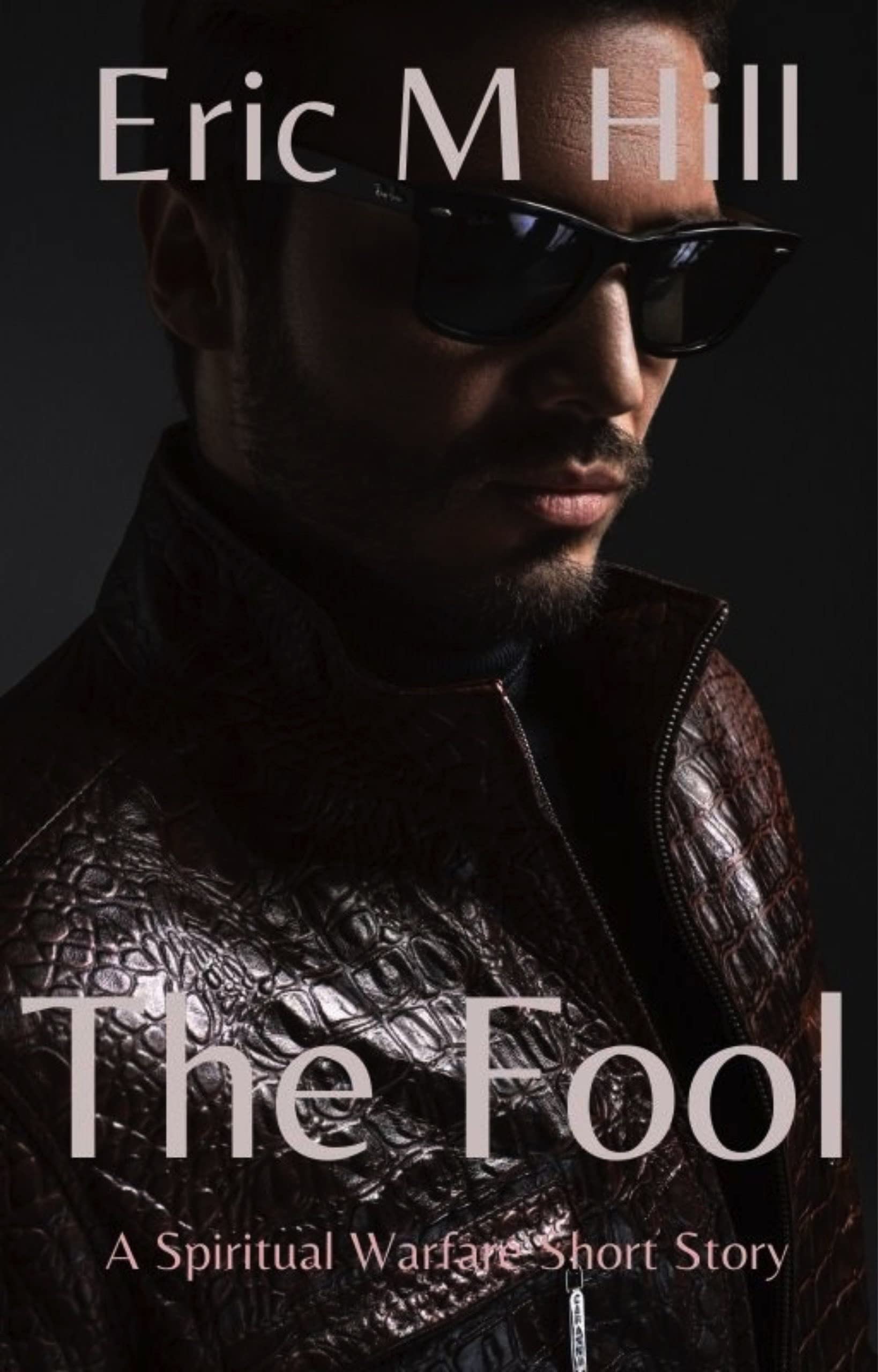 The Fool: A Spiritual Warfare Short Story by Eric M. Hill | Goodreads