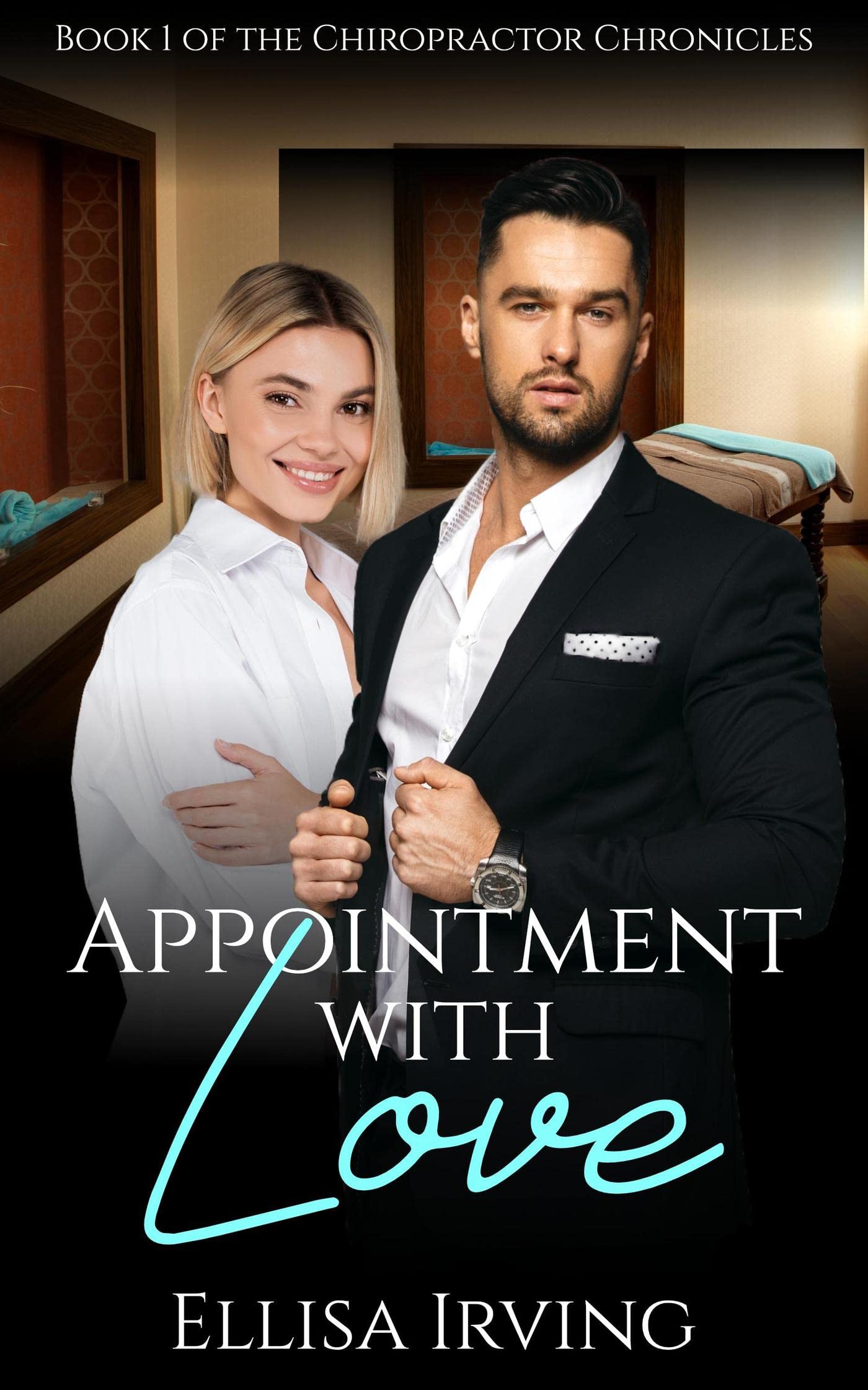 Appointment with Love (The Chiropractor Chronicles) by Ellisa Irving ...