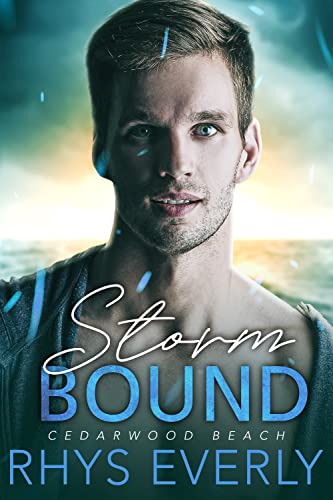 Storm Bound (Cedarwood Beach #4) by Rhys Everly | Goodreads