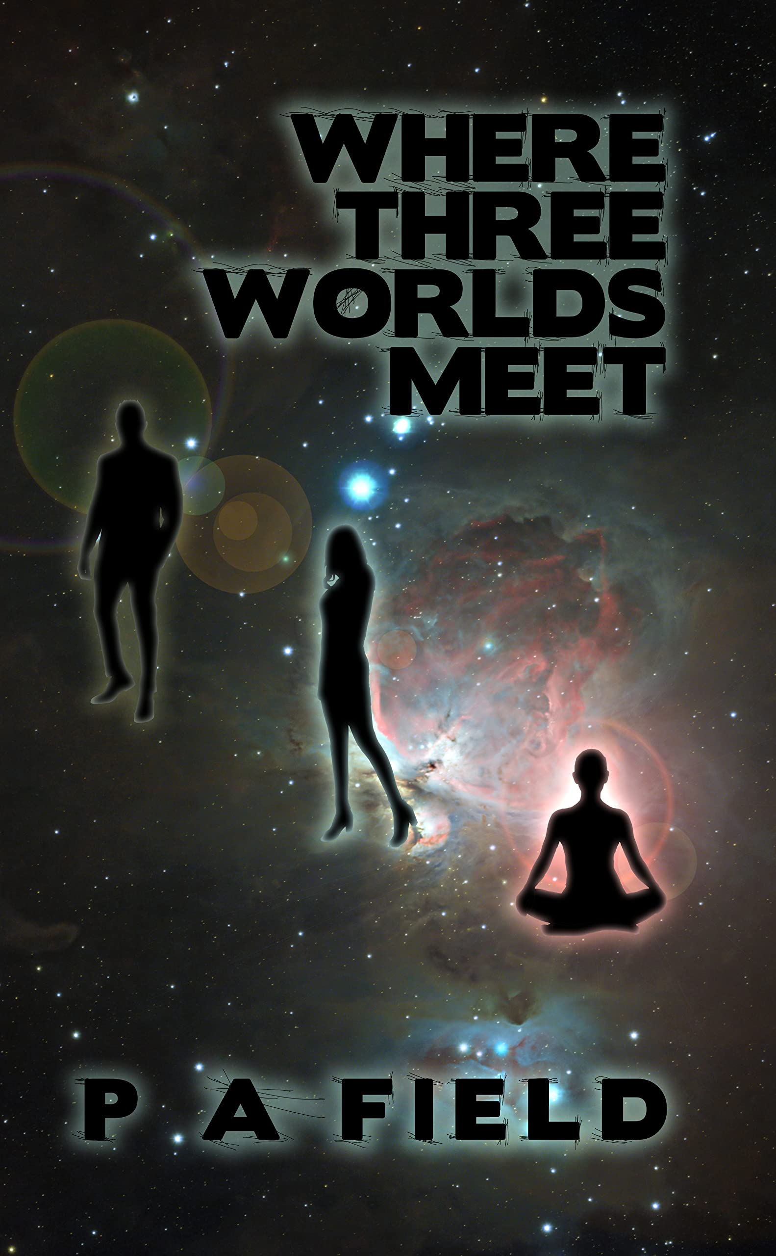 Where Three Worlds Meet by P A Field | Goodreads