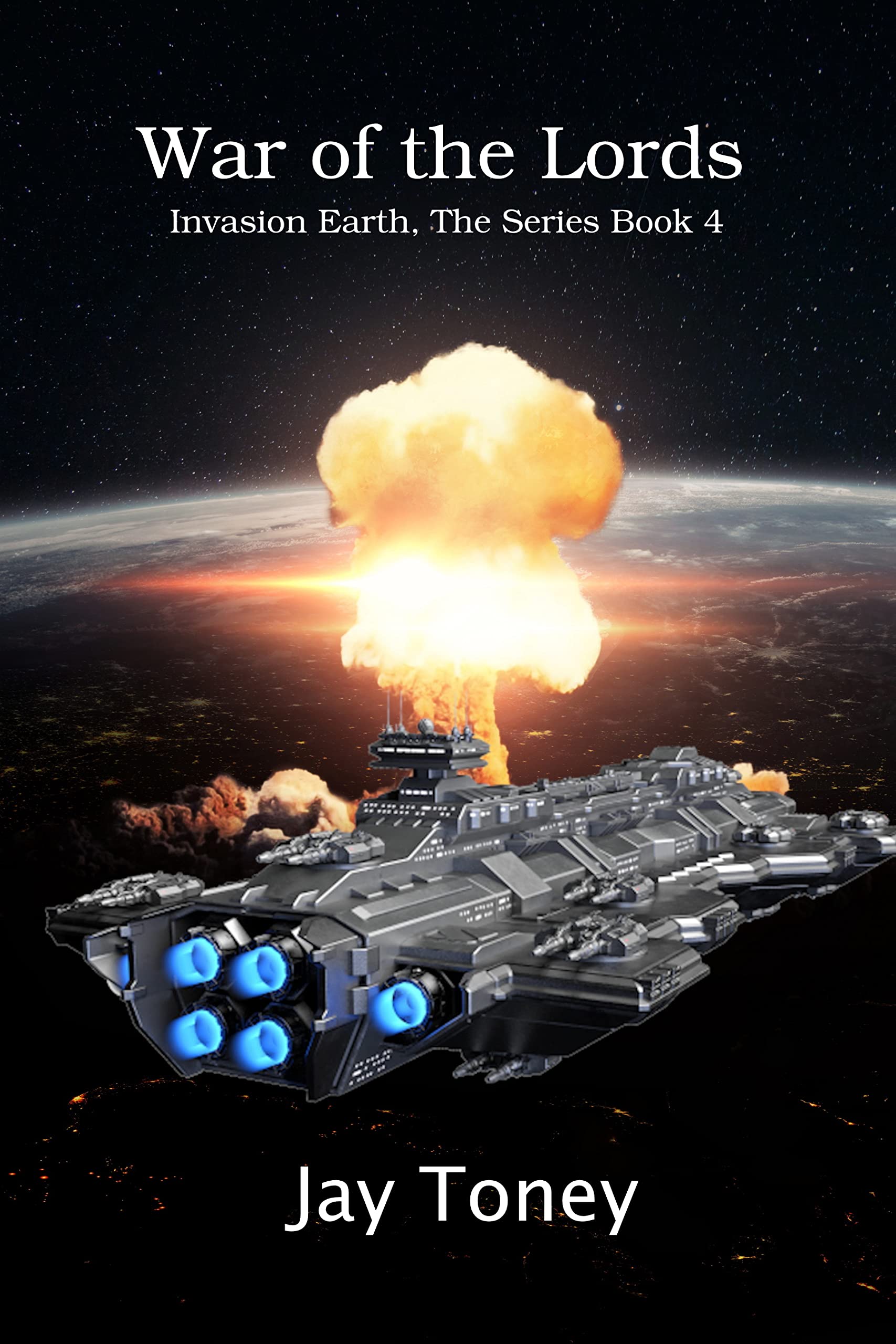 War of the Lords (Invasion Earth, The Series Book 4) by Jay Toney ...
