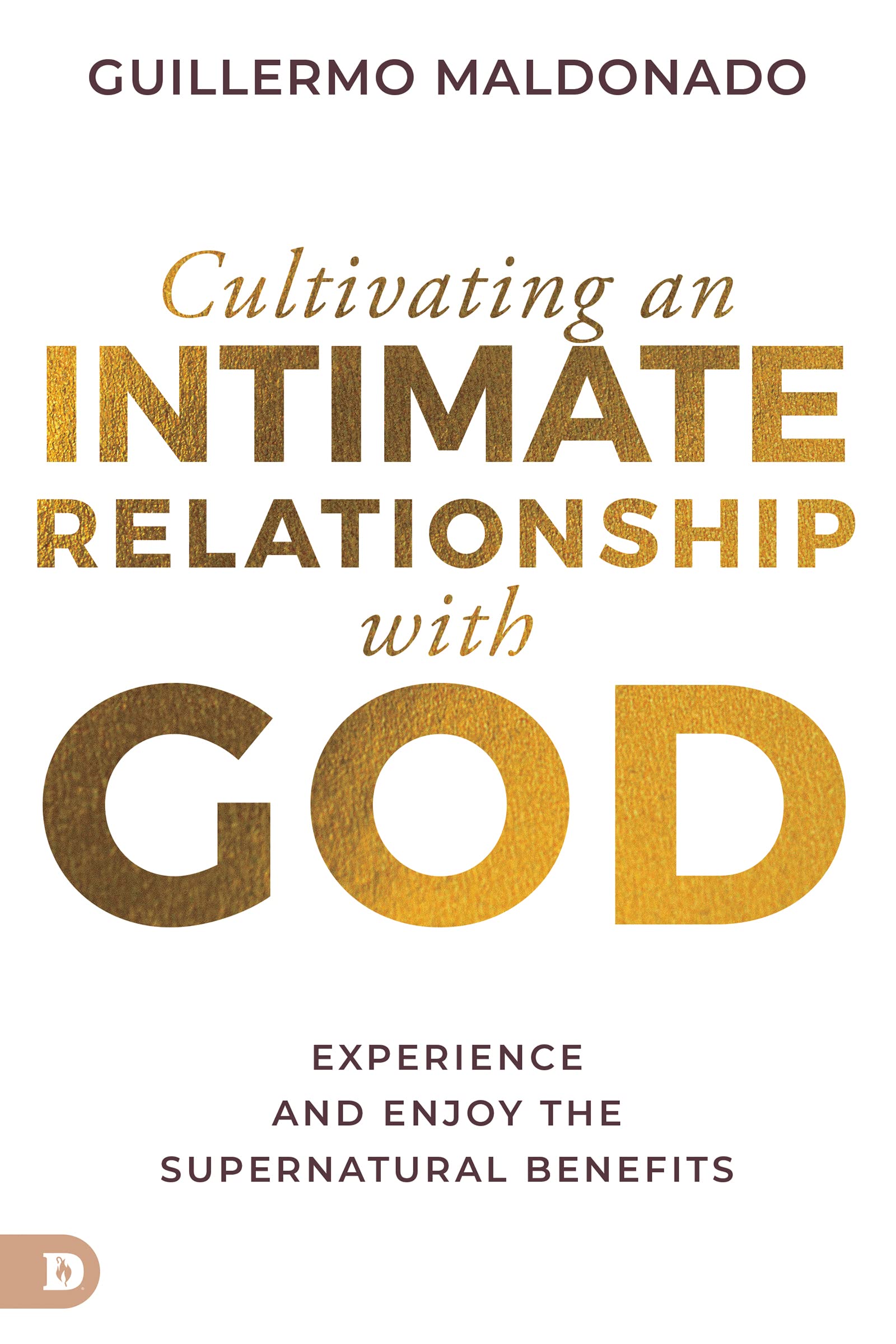 Cultivating an Intimate Relationship with God: Experience and Enjoy the ...