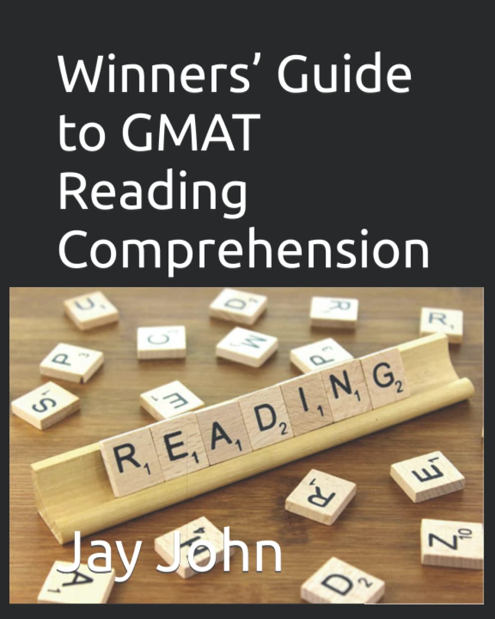 Winners’ Guide to GMAT Reading Comprehension by Jay John | Goodreads