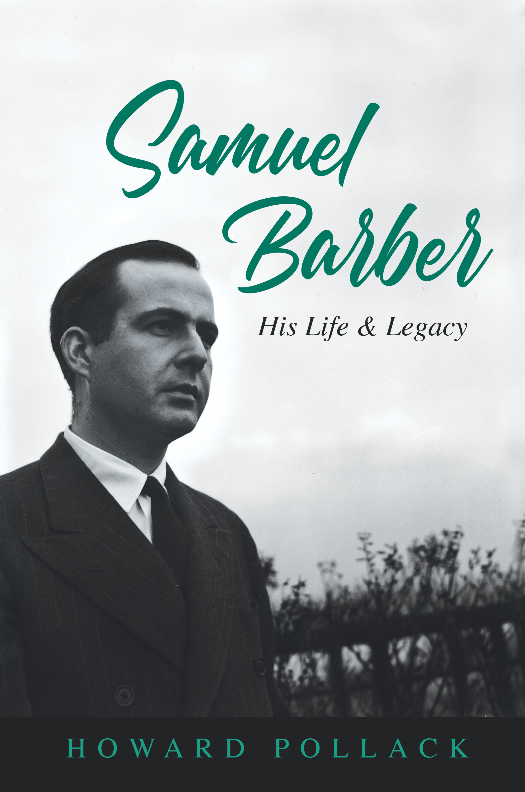 Samuel Barber: His Life and Legacy by Howard Pollack | Goodreads