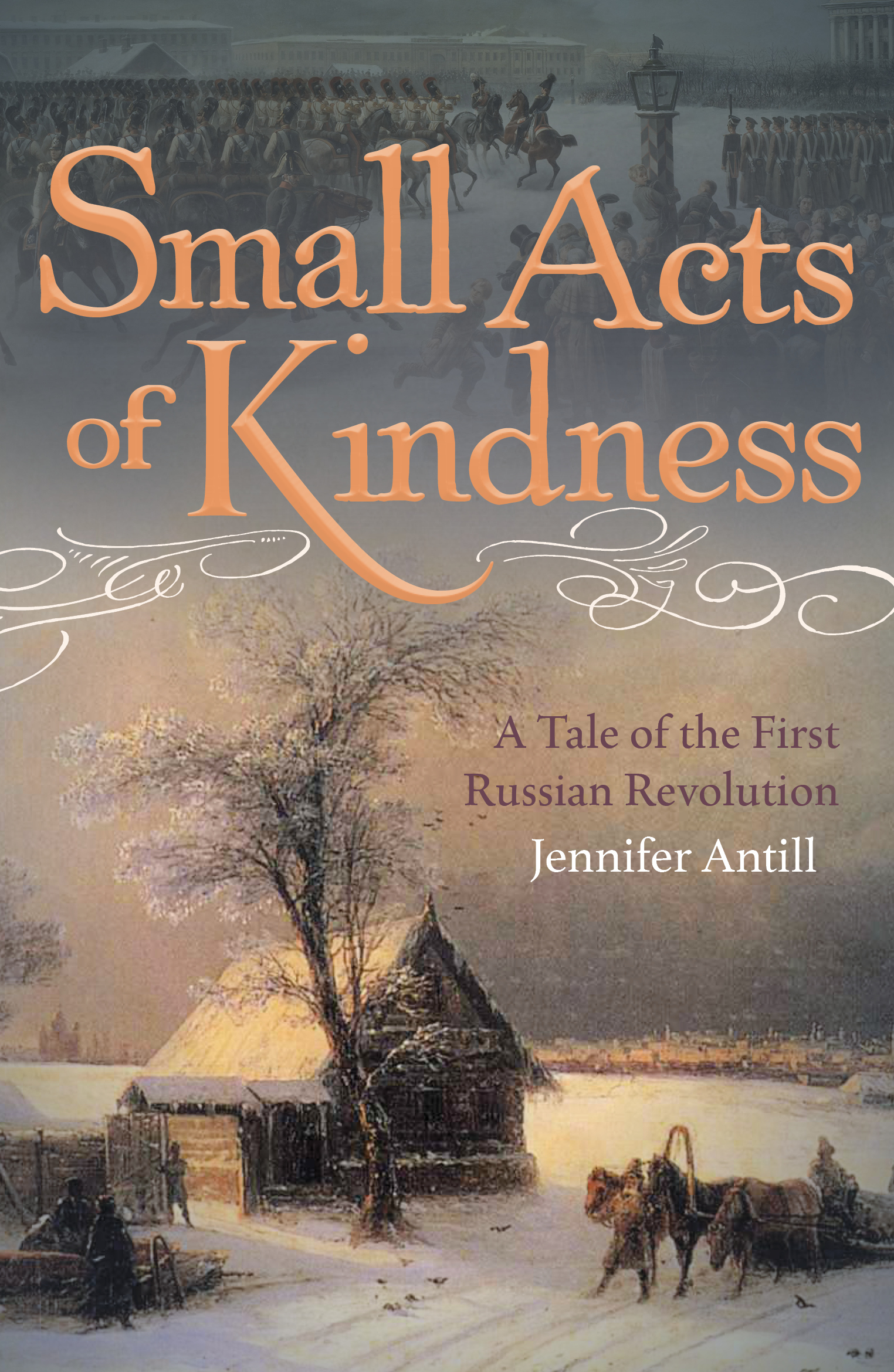 Small Acts of Kindness: A Tale of the First Russian Revolution by ...