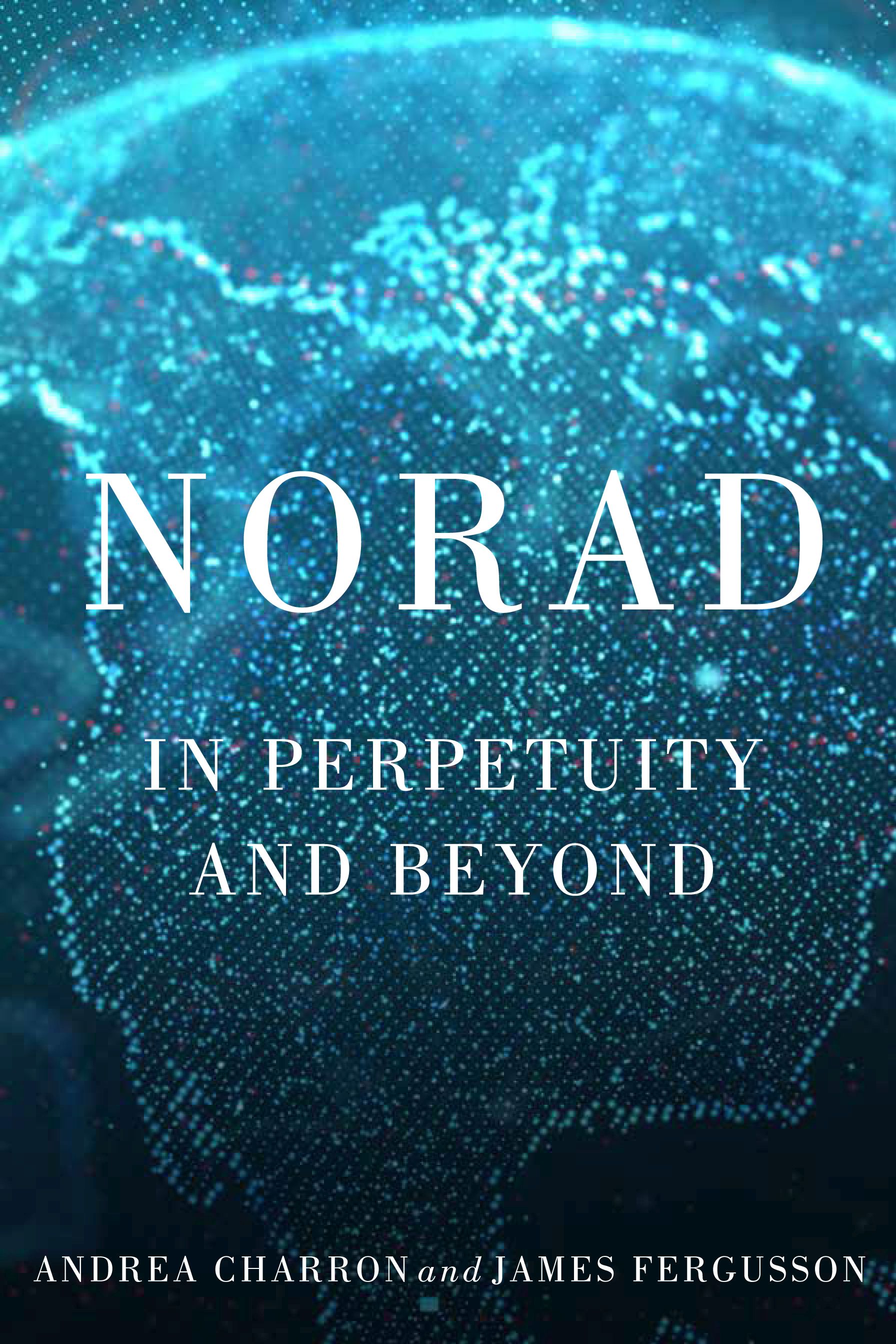 NORAD: In Perpetuity and Beyond (Volume 11) by Andrea Charron | Goodreads