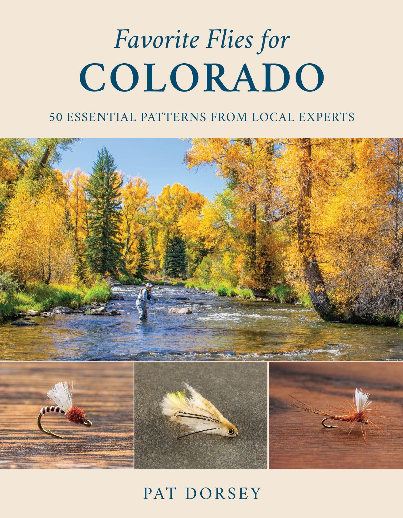 Favorite Flies for Colorado: 50 Essential Patterns from Local Experts ...