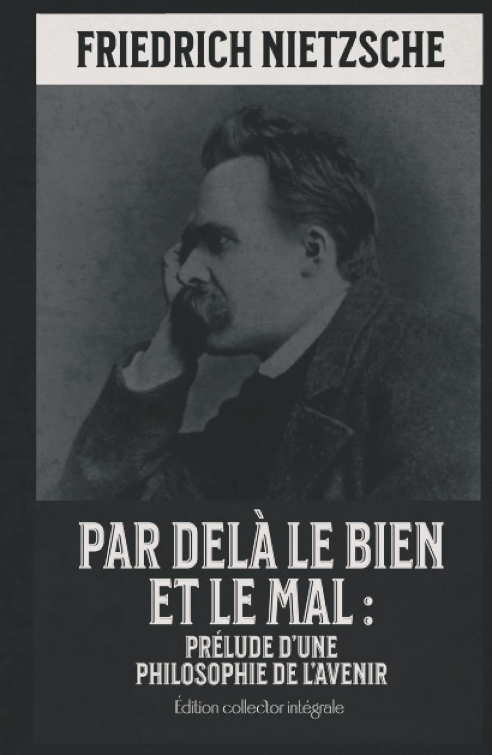 Par delà le bien et le mal : Prélude d’une philosophie de l’avenir ...