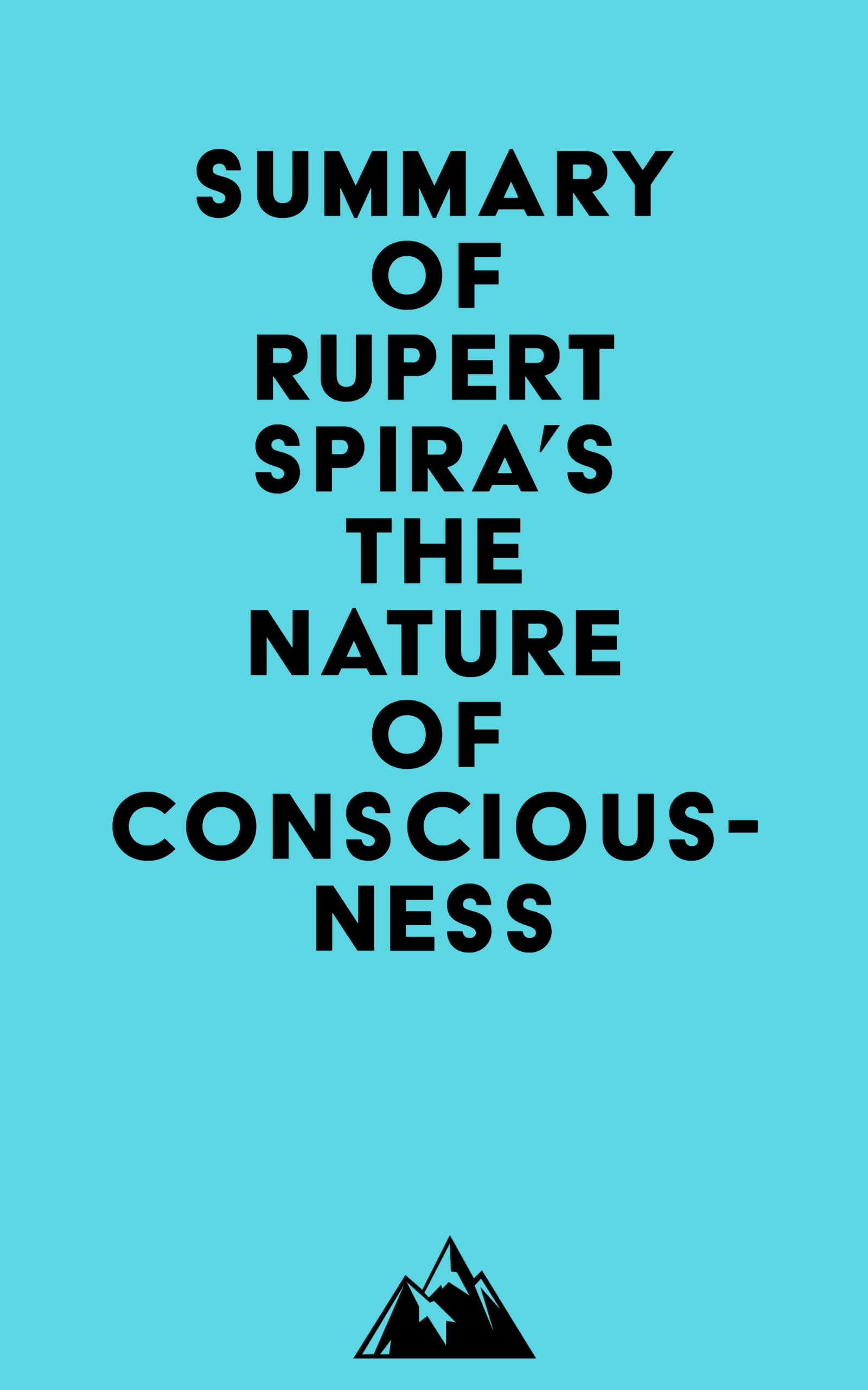 Summary of Rupert Spira's The Nature of Consciousness by Everest Media ...