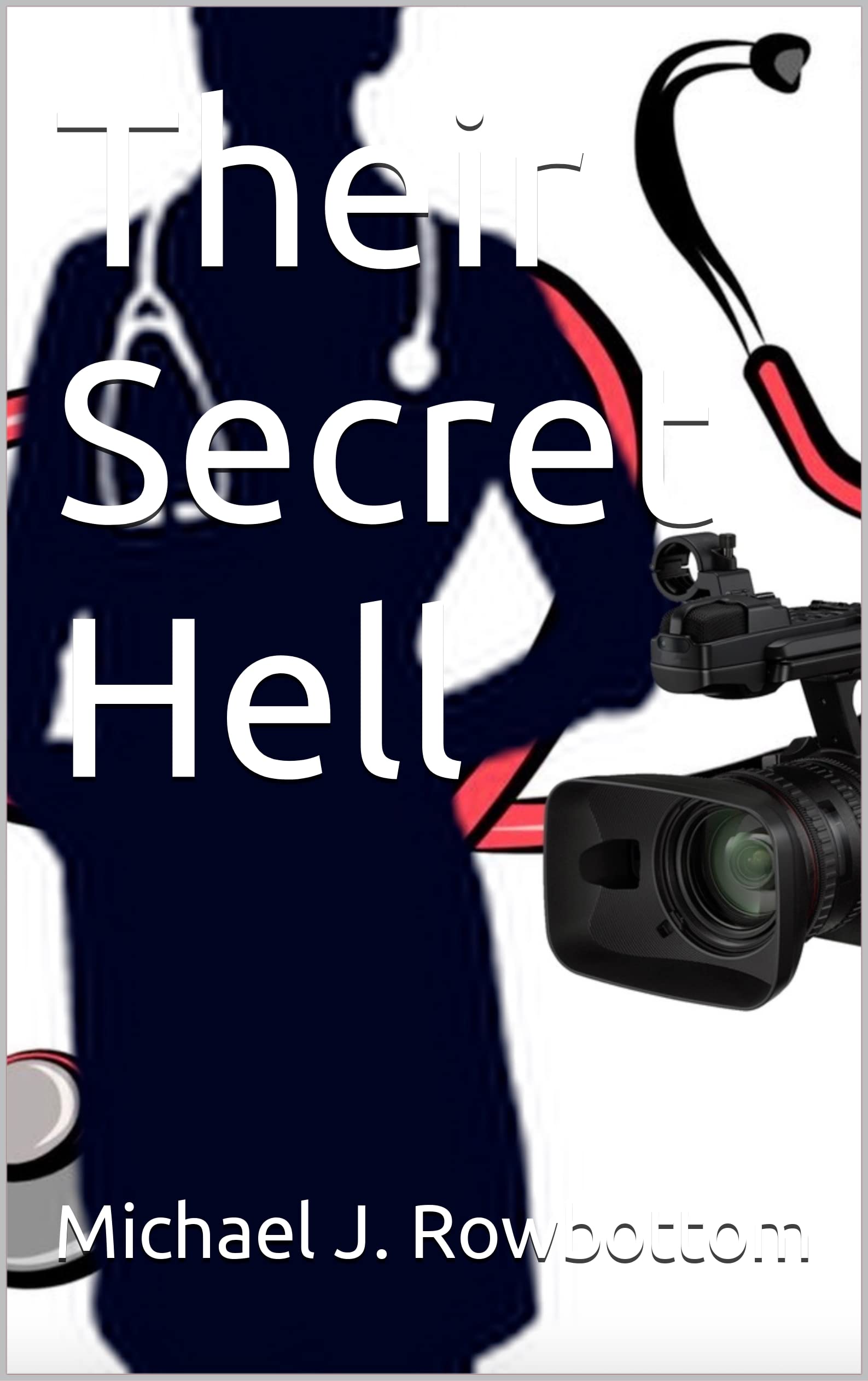 Their Secret Hell by Michael Rowbottom | Goodreads